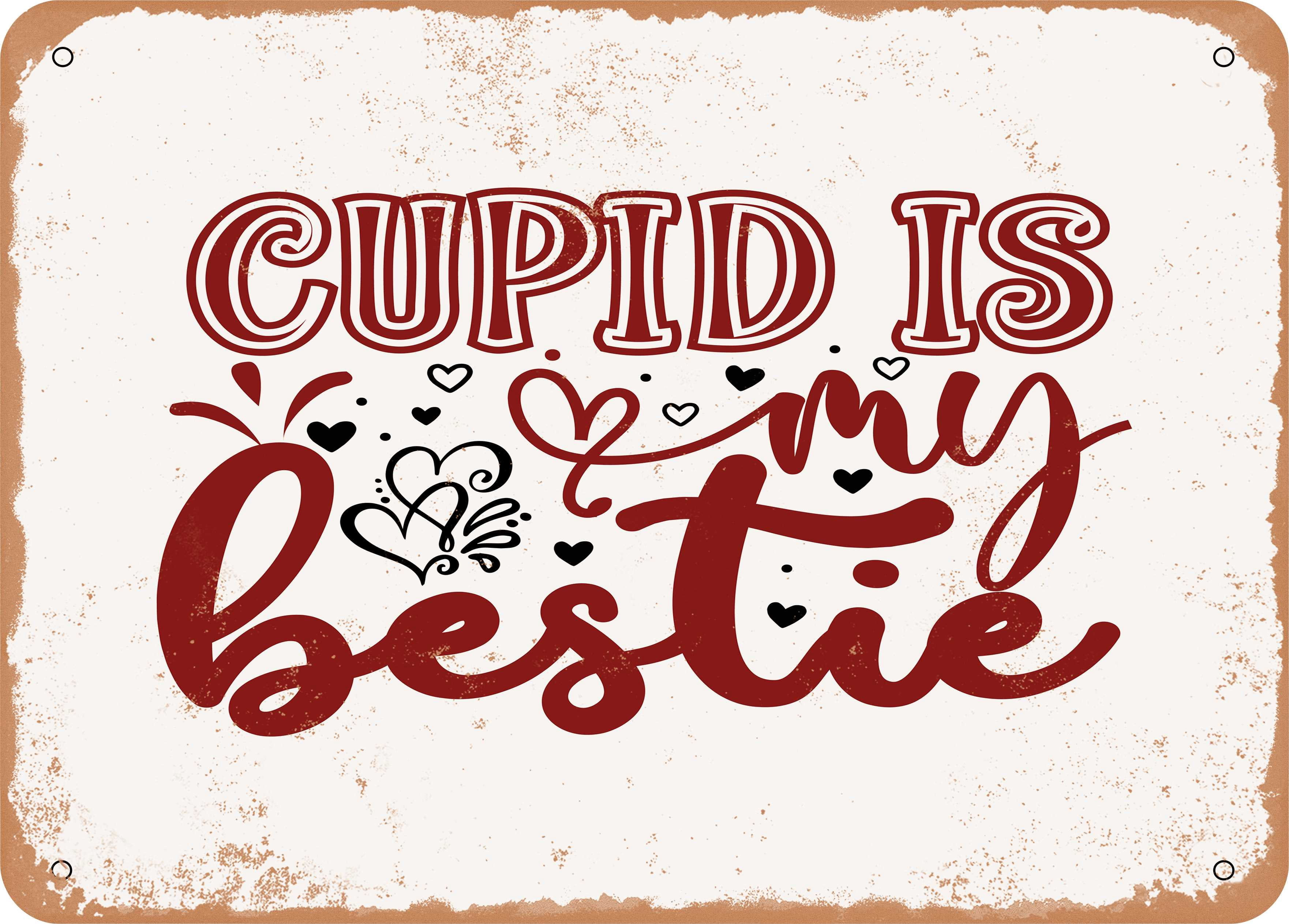 10 x 14 METAL SIGN - Cupid is My Bestie - 3 - Vintage Rusty Look ...