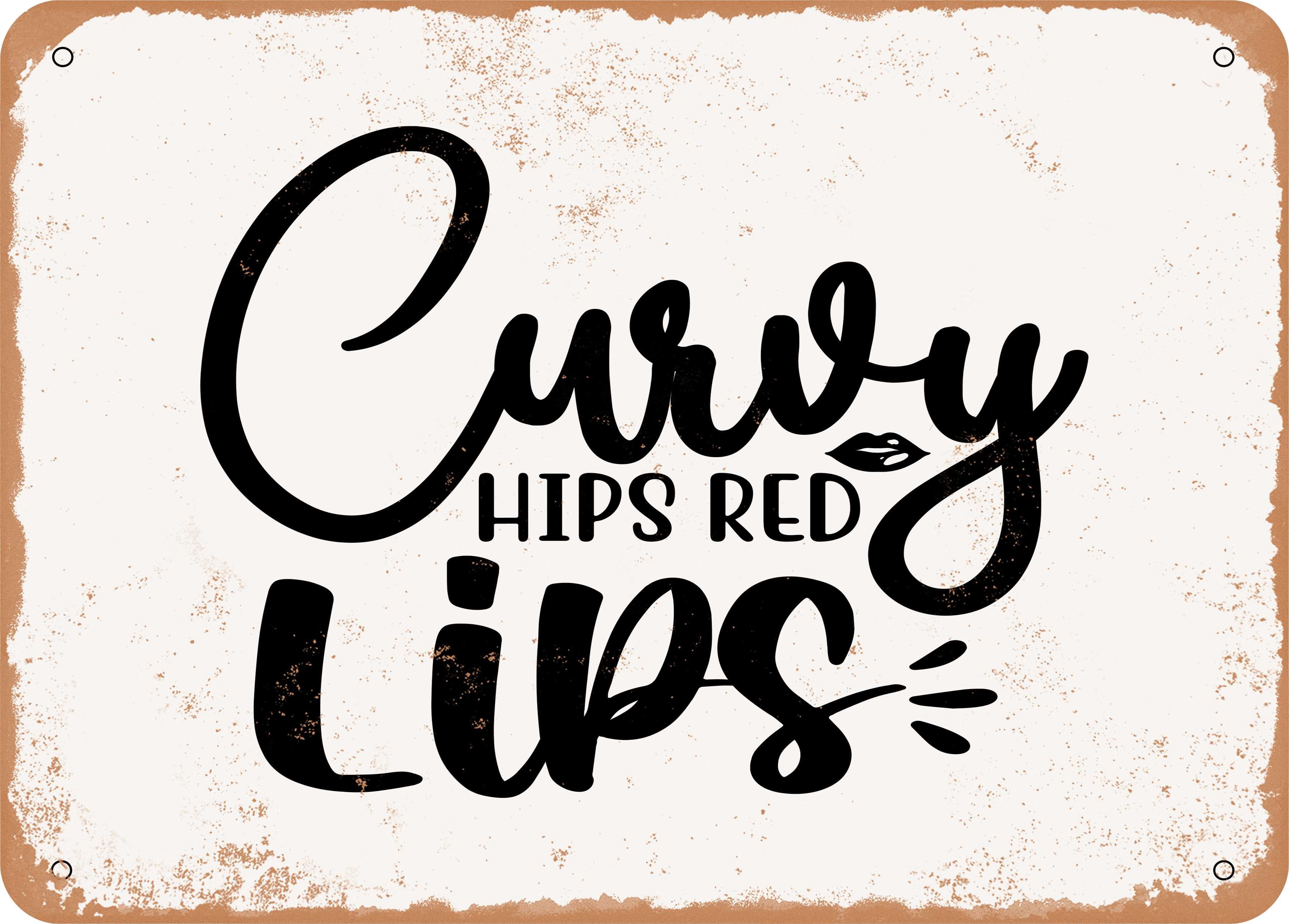 10 x 14 METAL SIGN - Curvy Hips Red Lips - Vintage Rusty Look - Walmart.com