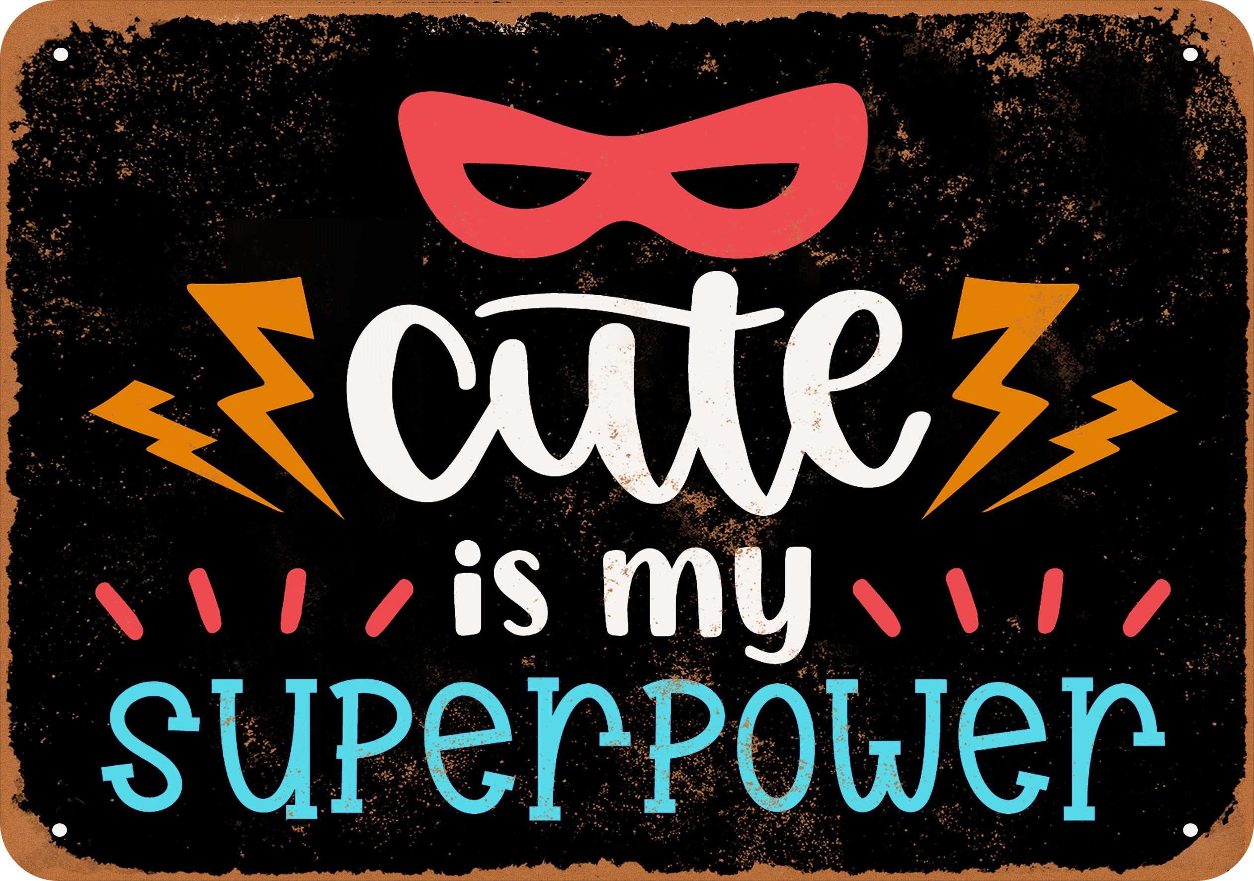 10 x 14 METAL SIGN - Cute Is My Superpower (Dark Background) - Vintage ...