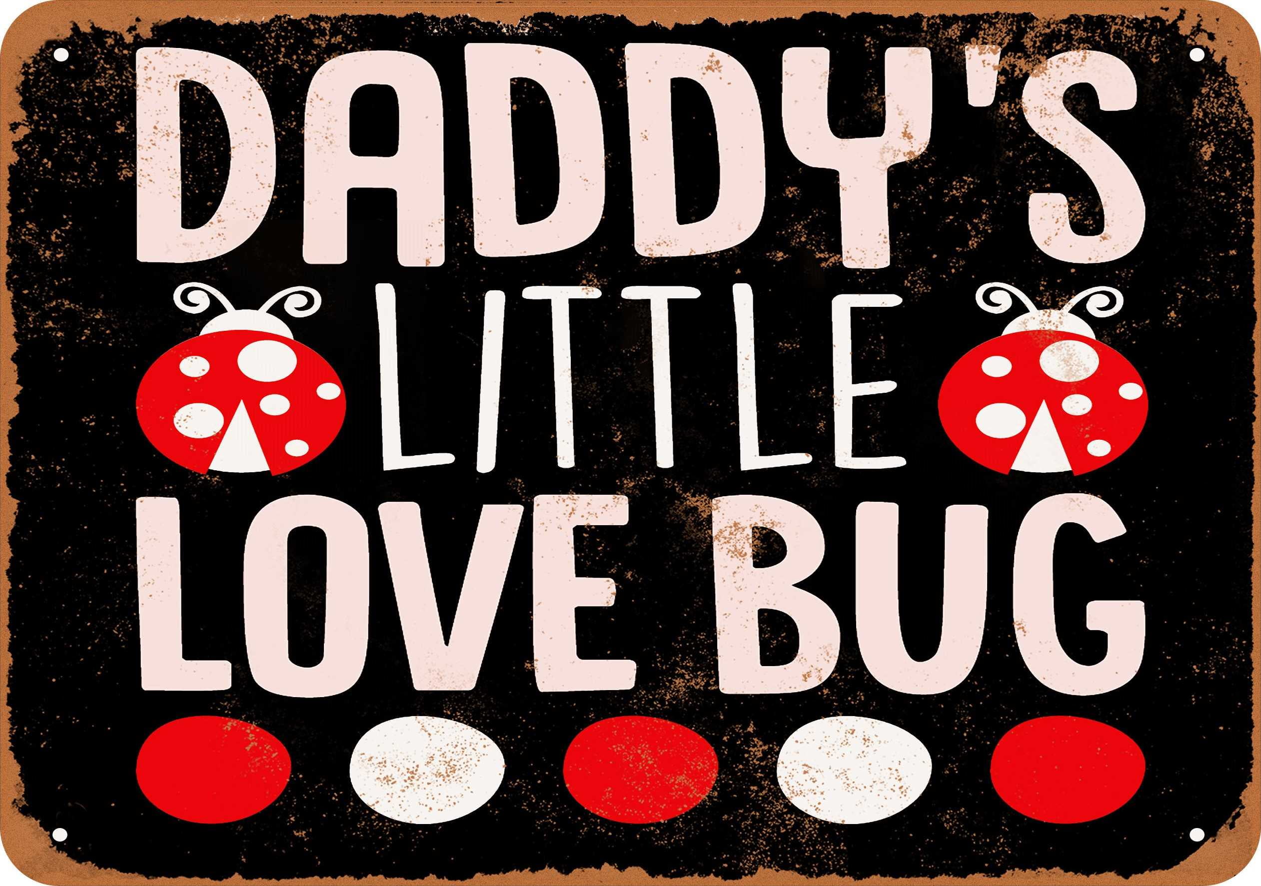 10 x 14 METAL SIGN - Daddy's Little Love Bug (Dark Background ...