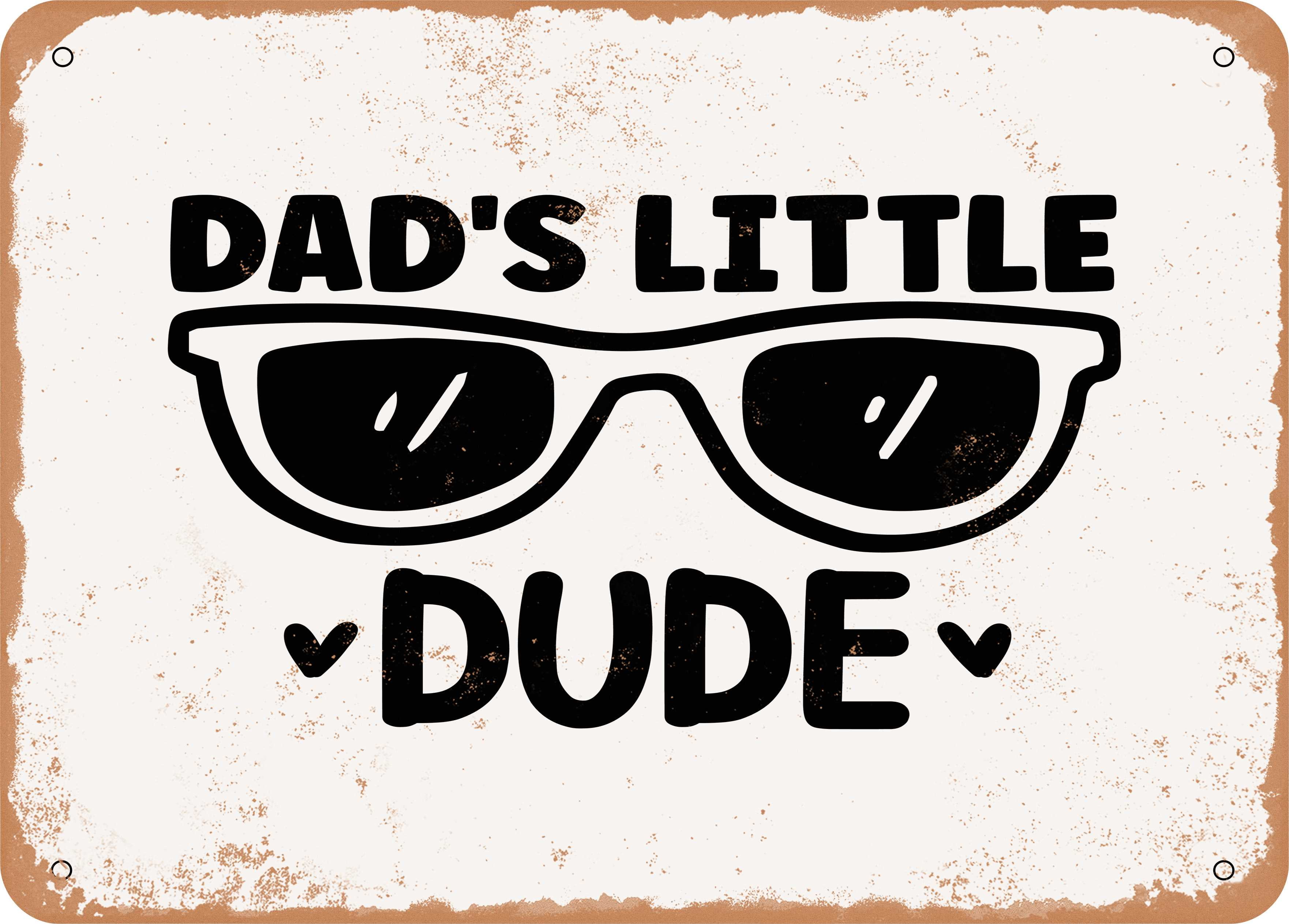 10 x 14 METAL SIGN - Dads Little Dude - 2 - Vintage Rusty Look ...