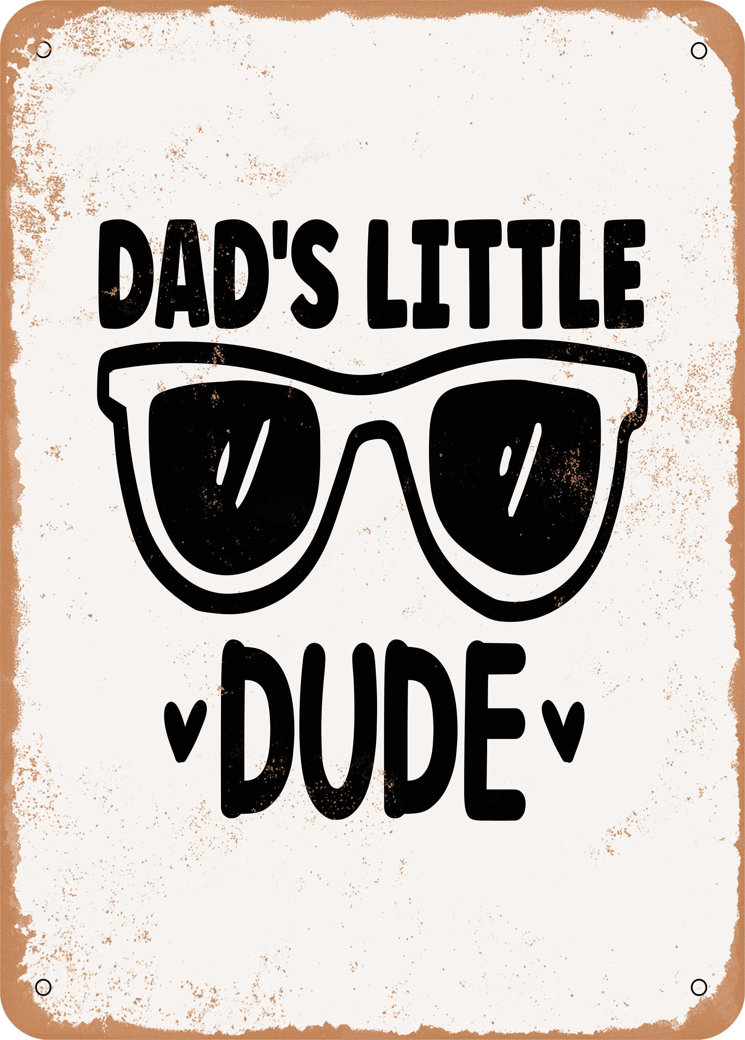 10 x 14 METAL SIGN - Dads Little Dude - 2 - Vintage Rusty Look ...
