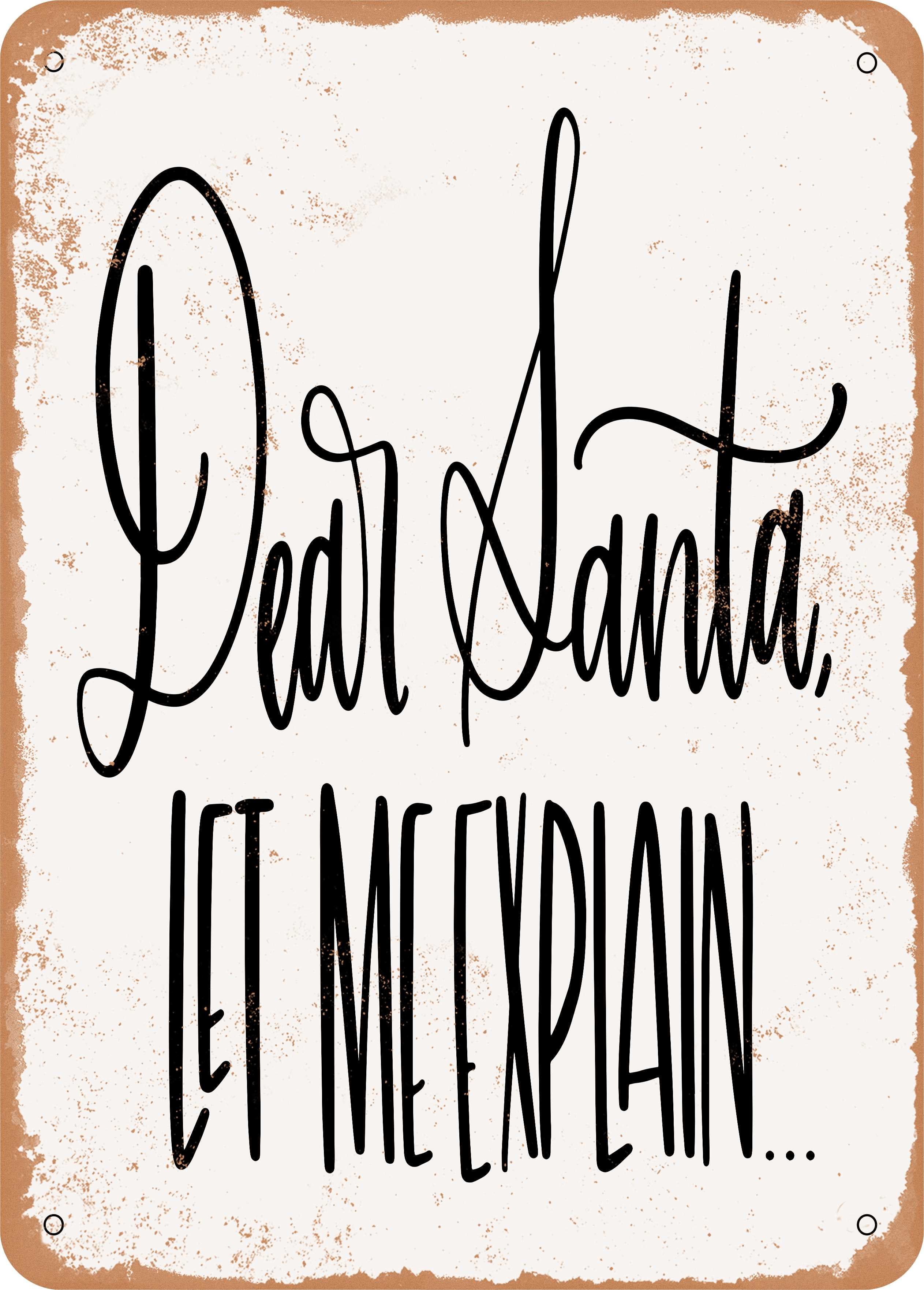 10 x 14 METAL SIGN - Dear Santa Let Me Explain - Vintage Rusty Look ...