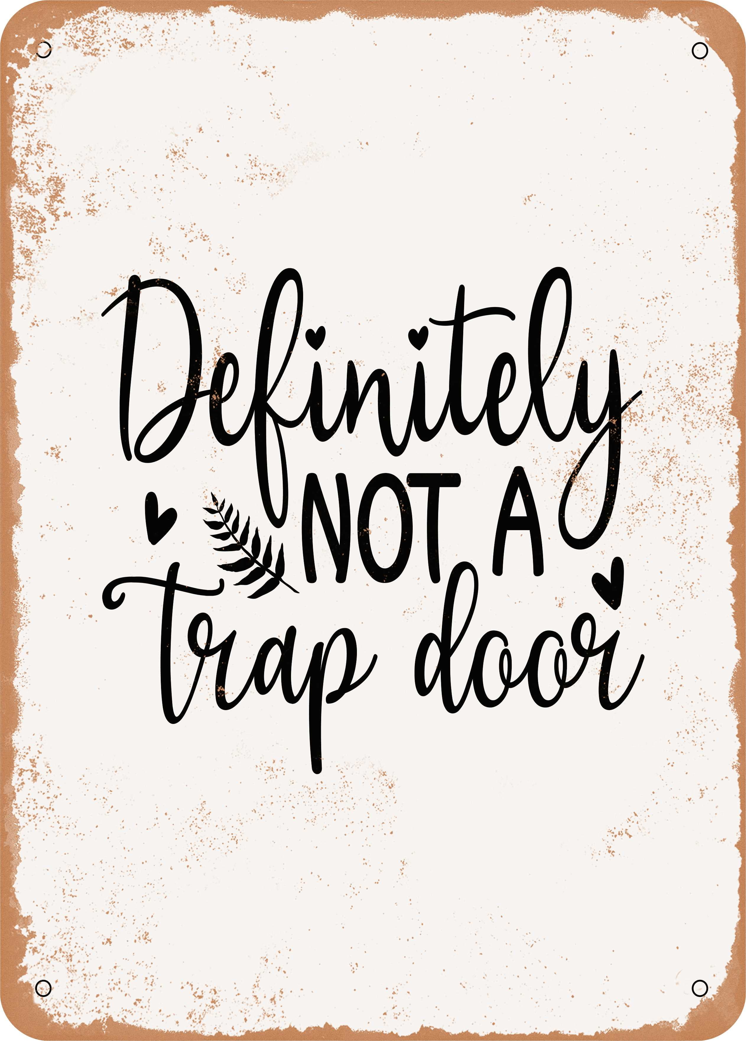 10 x 14 METAL SIGN - Definitely Not a Trap Door - Vintage Rusty Look - Walmart.com