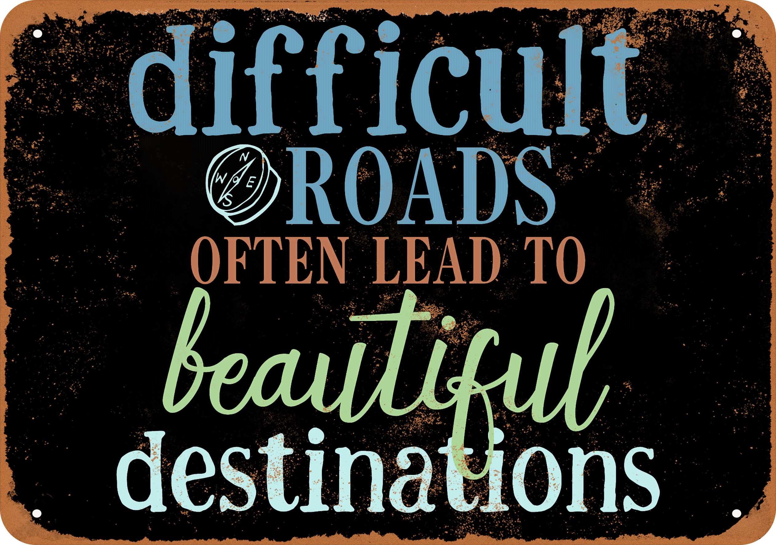 10 x 14 METAL SIGN - Difficult Roads Often Lead to Beautiful ...