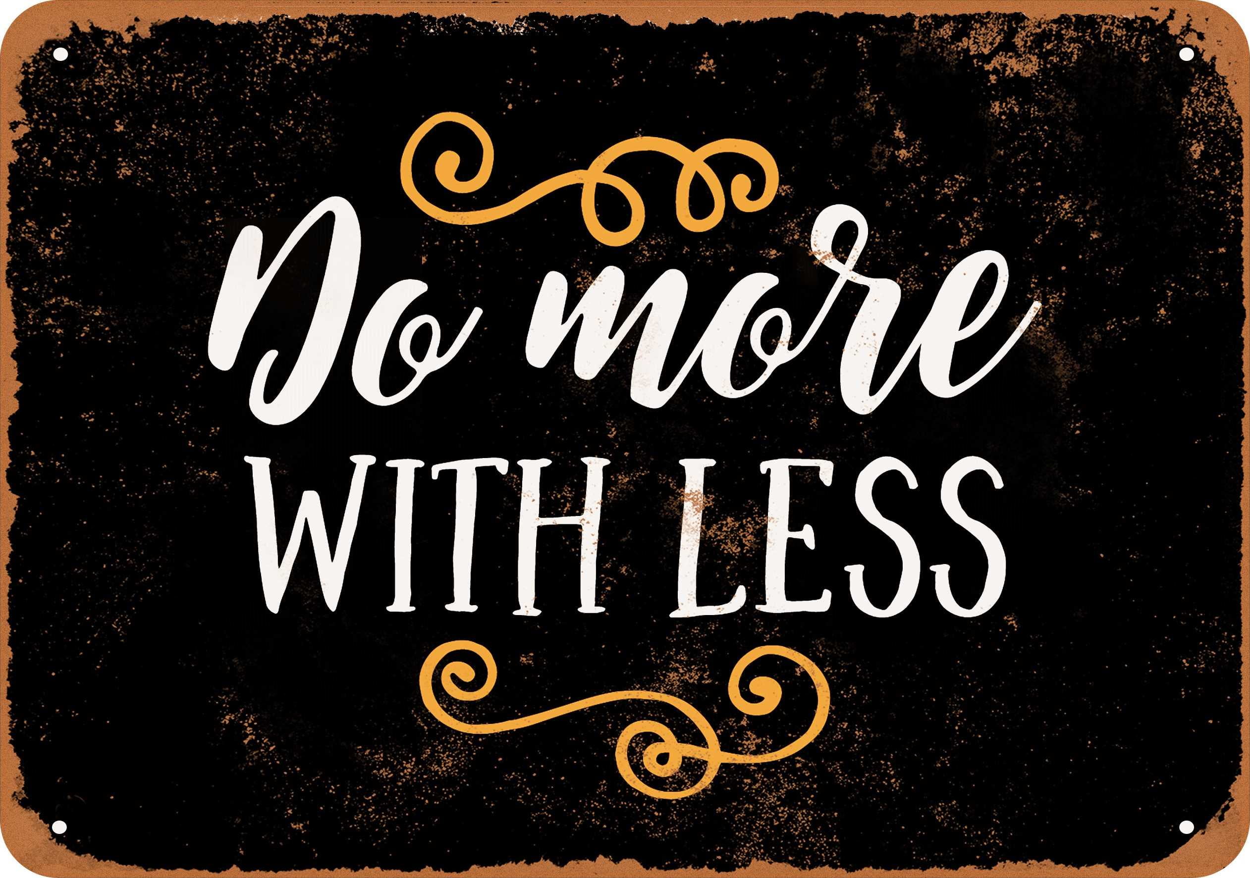10 x 14 METAL SIGN - Do More With Less (Dark Background) - Vintage ...