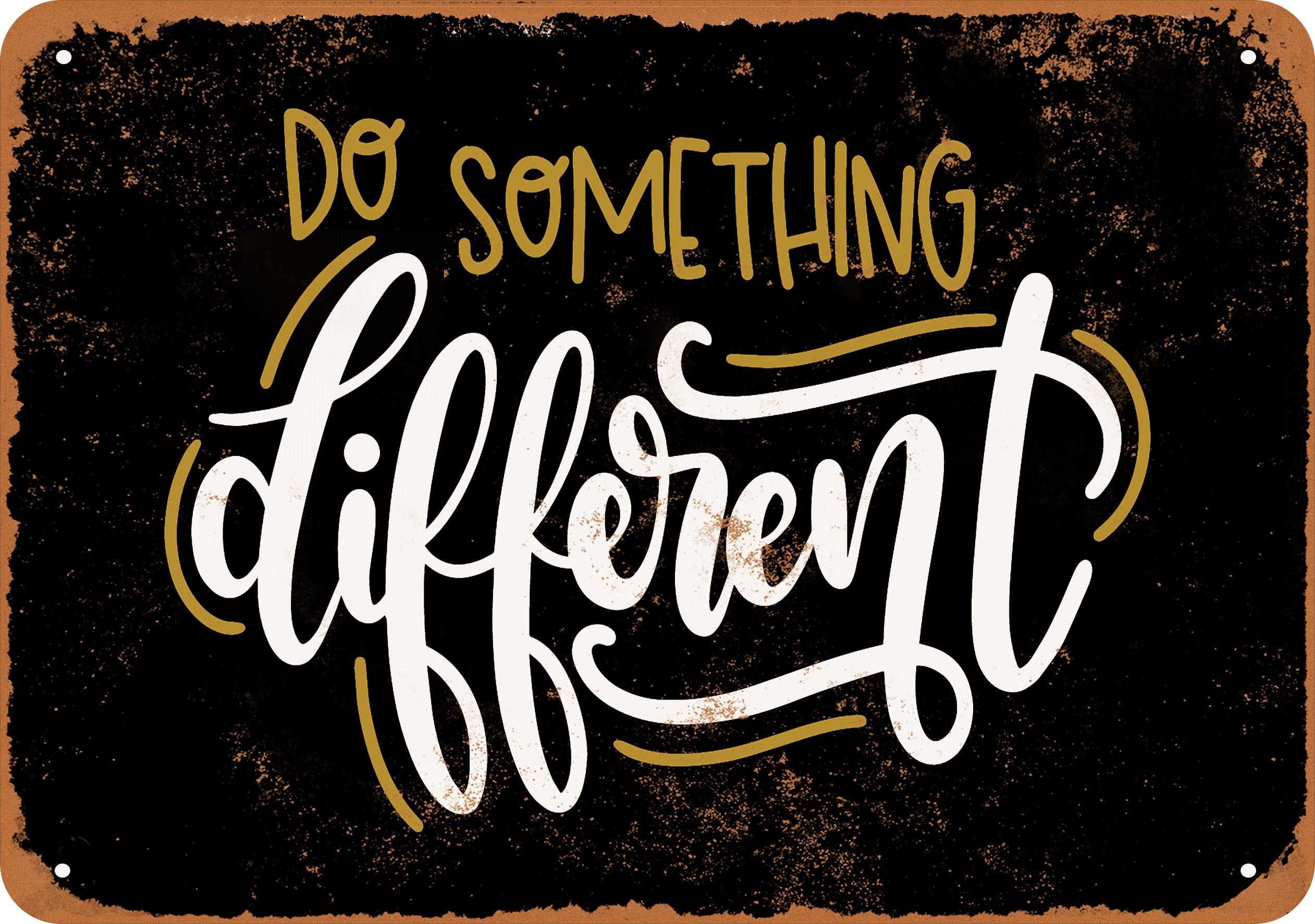 10 x 14 METAL SIGN - Do Something Different (Dark Background) - Vintage ...