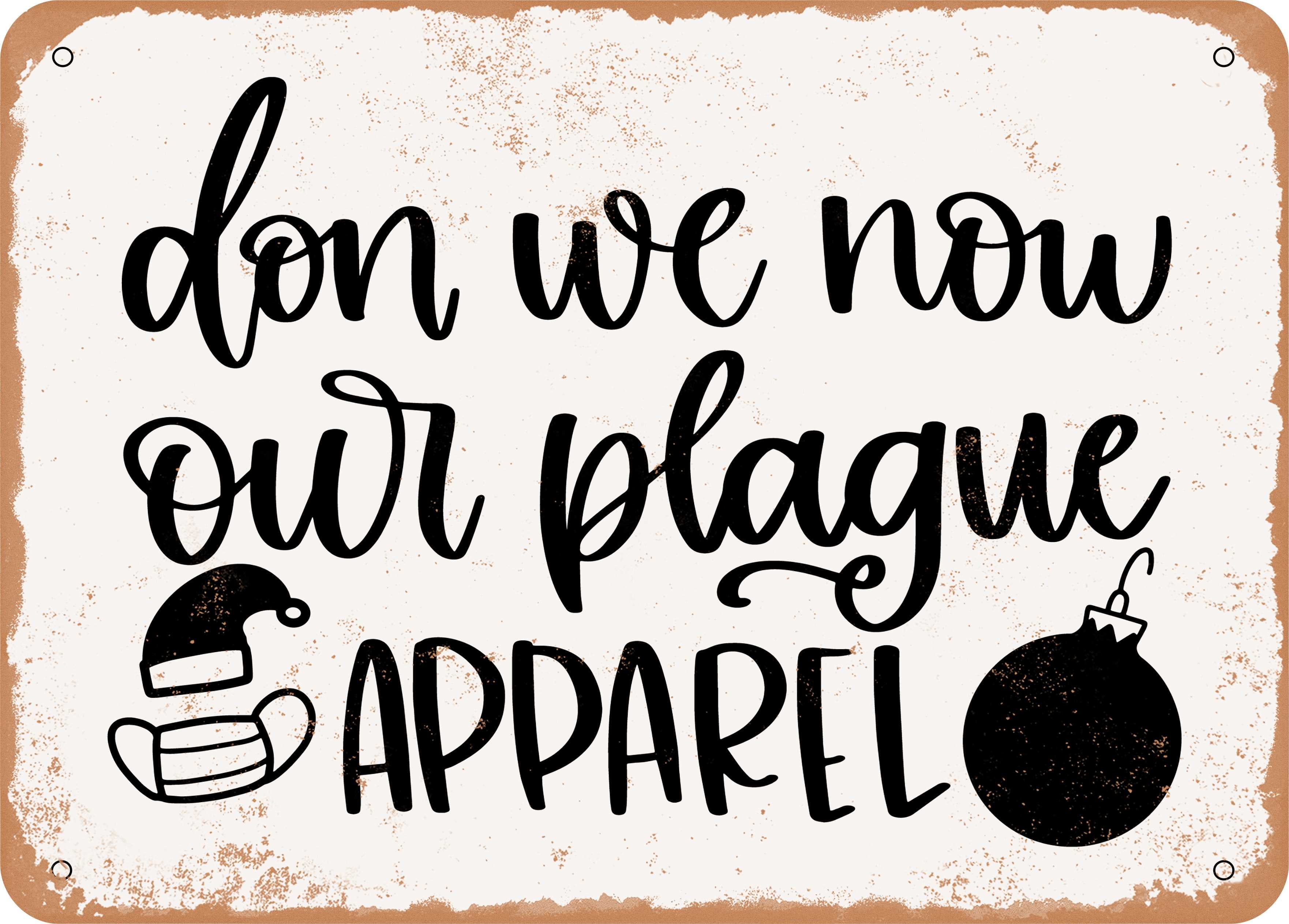 10 x 14 METAL SIGN - Don We Now Our Plague Apparel - Vintage Rusty Look ...