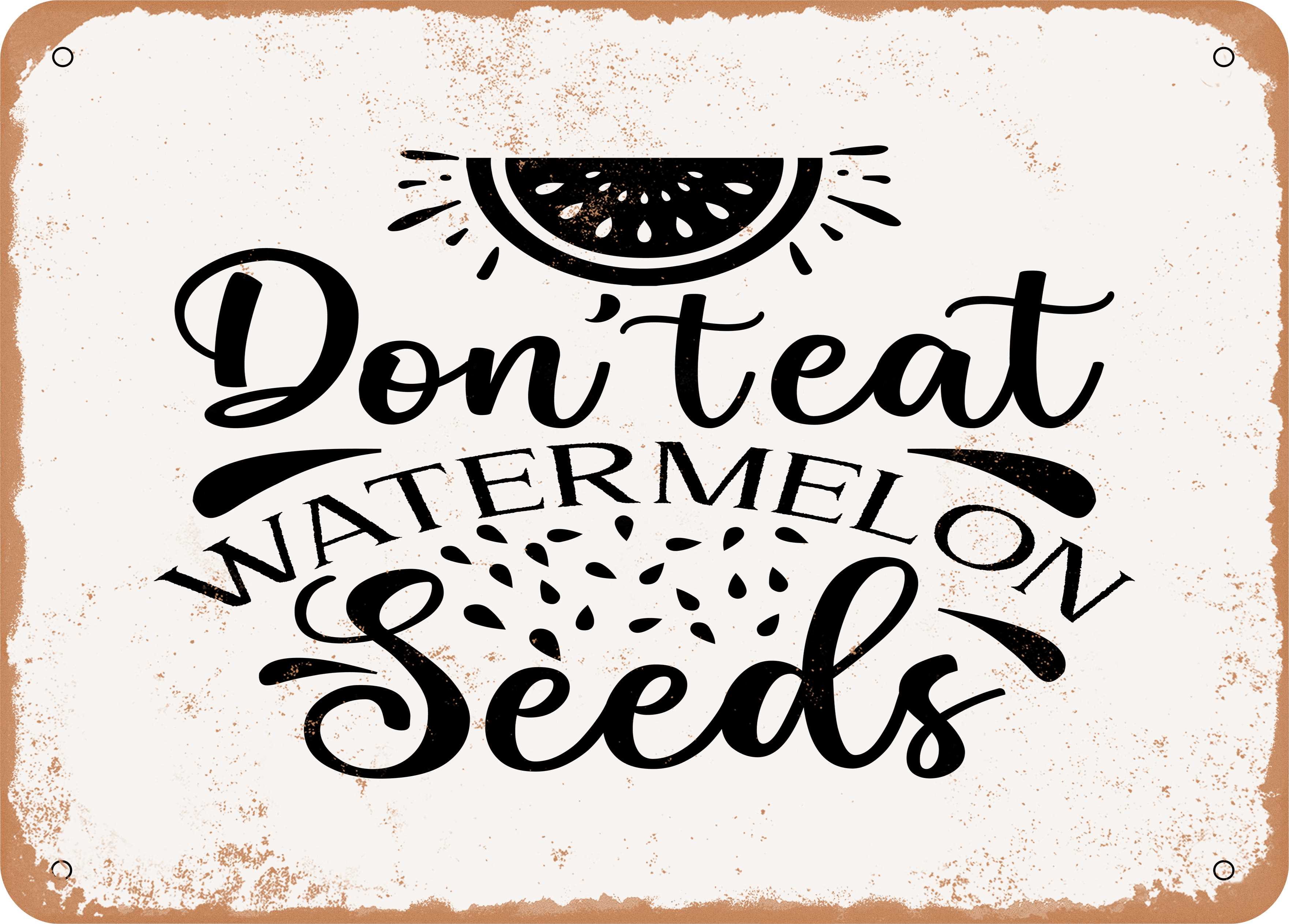 10 x 14 METAL SIGN - Don't Eat Watermelon Seeds 2 - Vintage Rusty Look ...