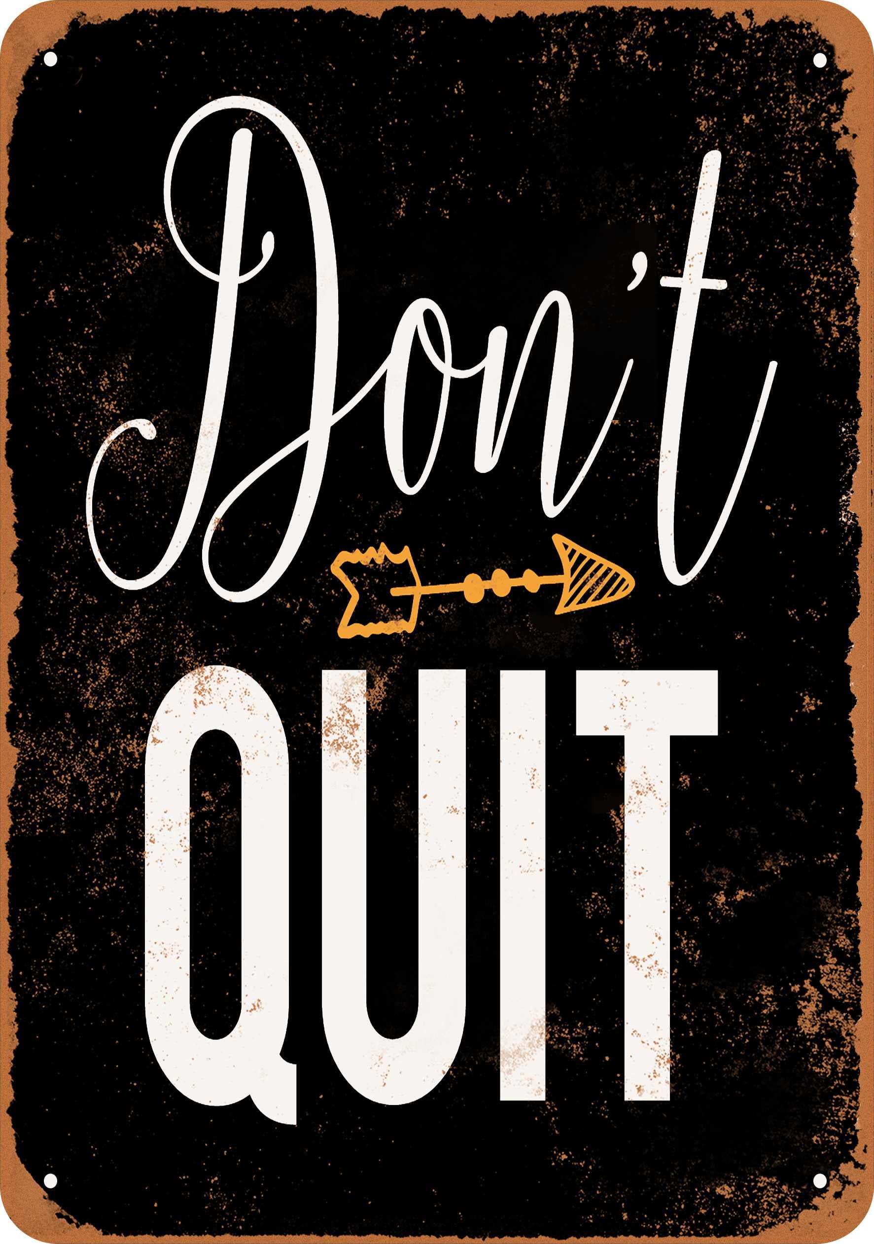 10 x 14 METAL SIGN - Don't Quit (Dark Background) - Vintage Rusty Look ...