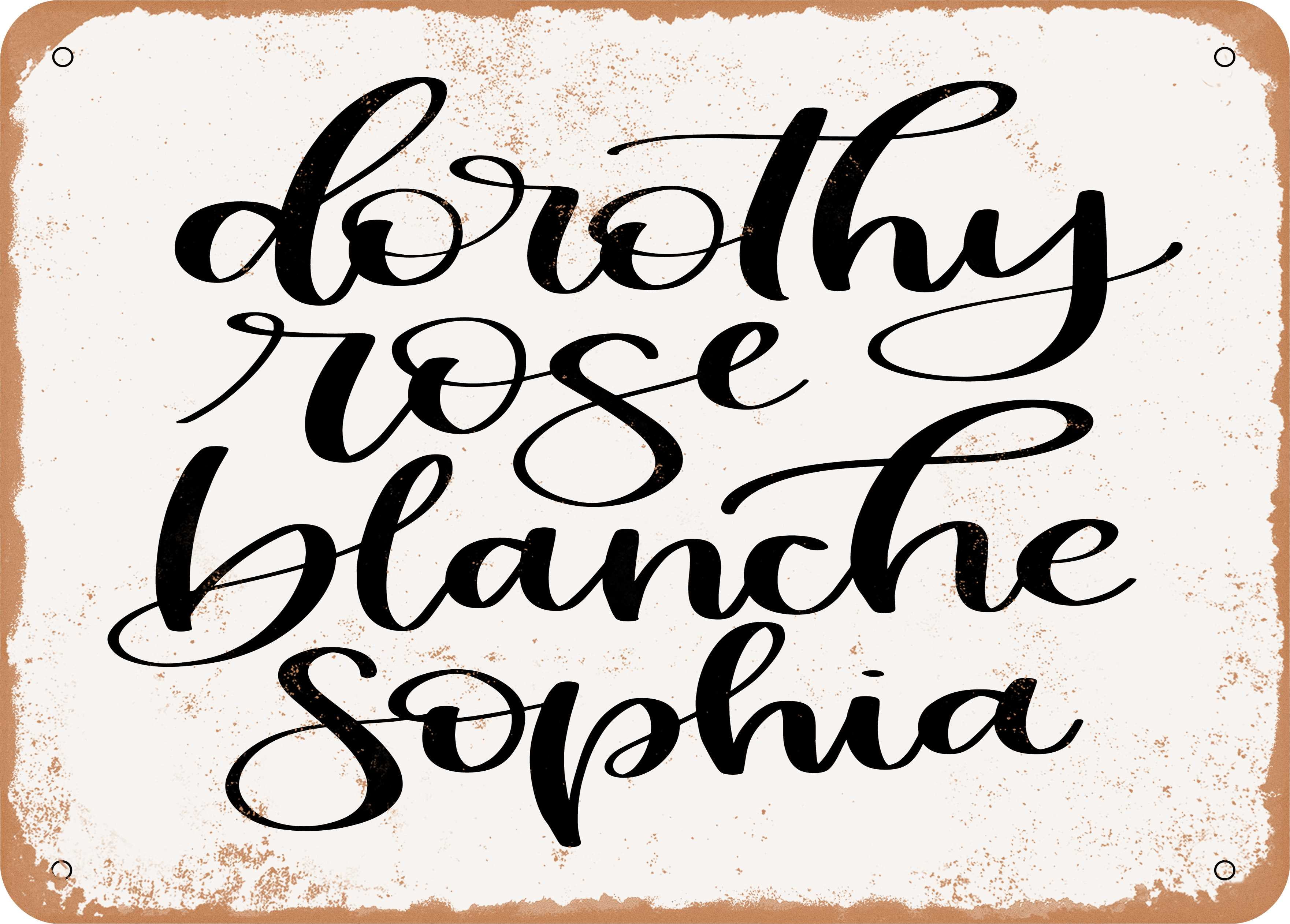 10 x 14 METAL SIGN - Dorothy Rose Blanche Sophia - Vintage Rusty Look ...