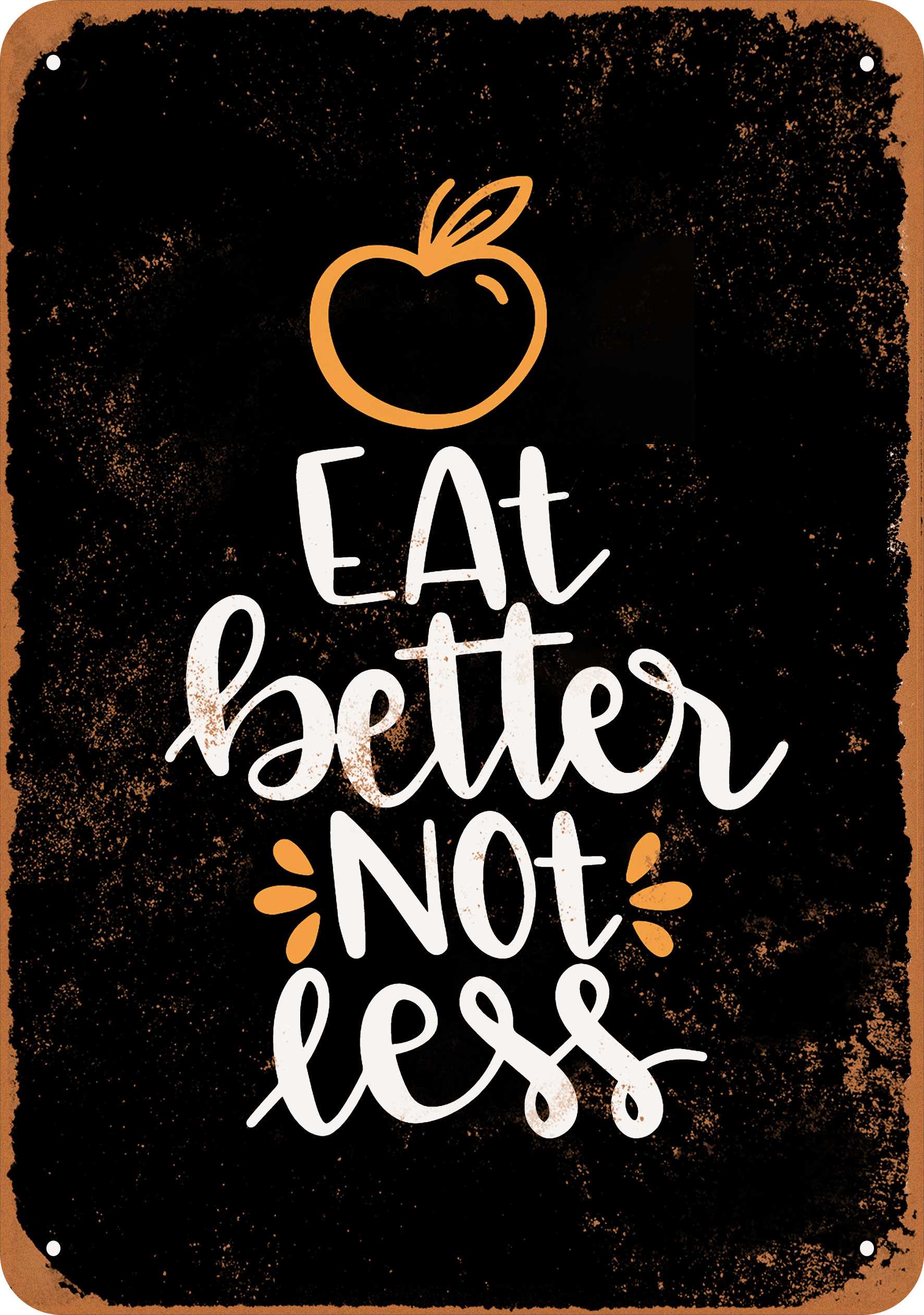 10 x 14 METAL SIGN - Eat Better Not Less (Dark Background) - Vintage ...