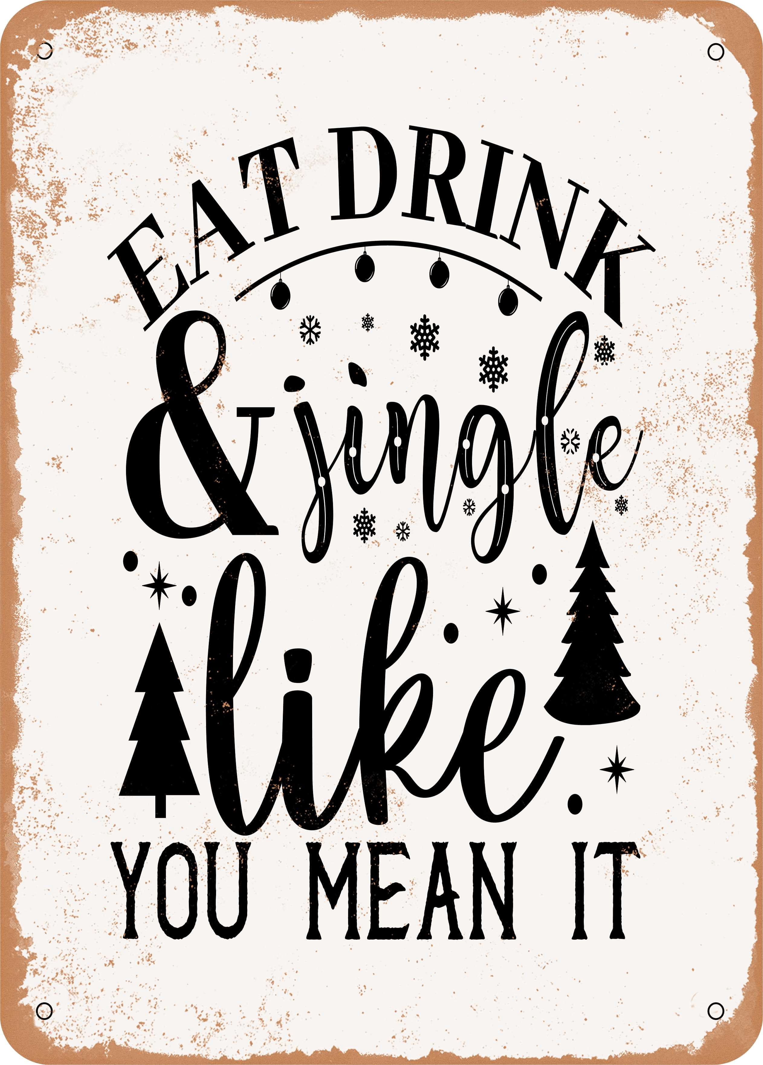 10 x 14 METAL SIGN - Eat Drink and Jingle Like You Mean It - Vintage ...