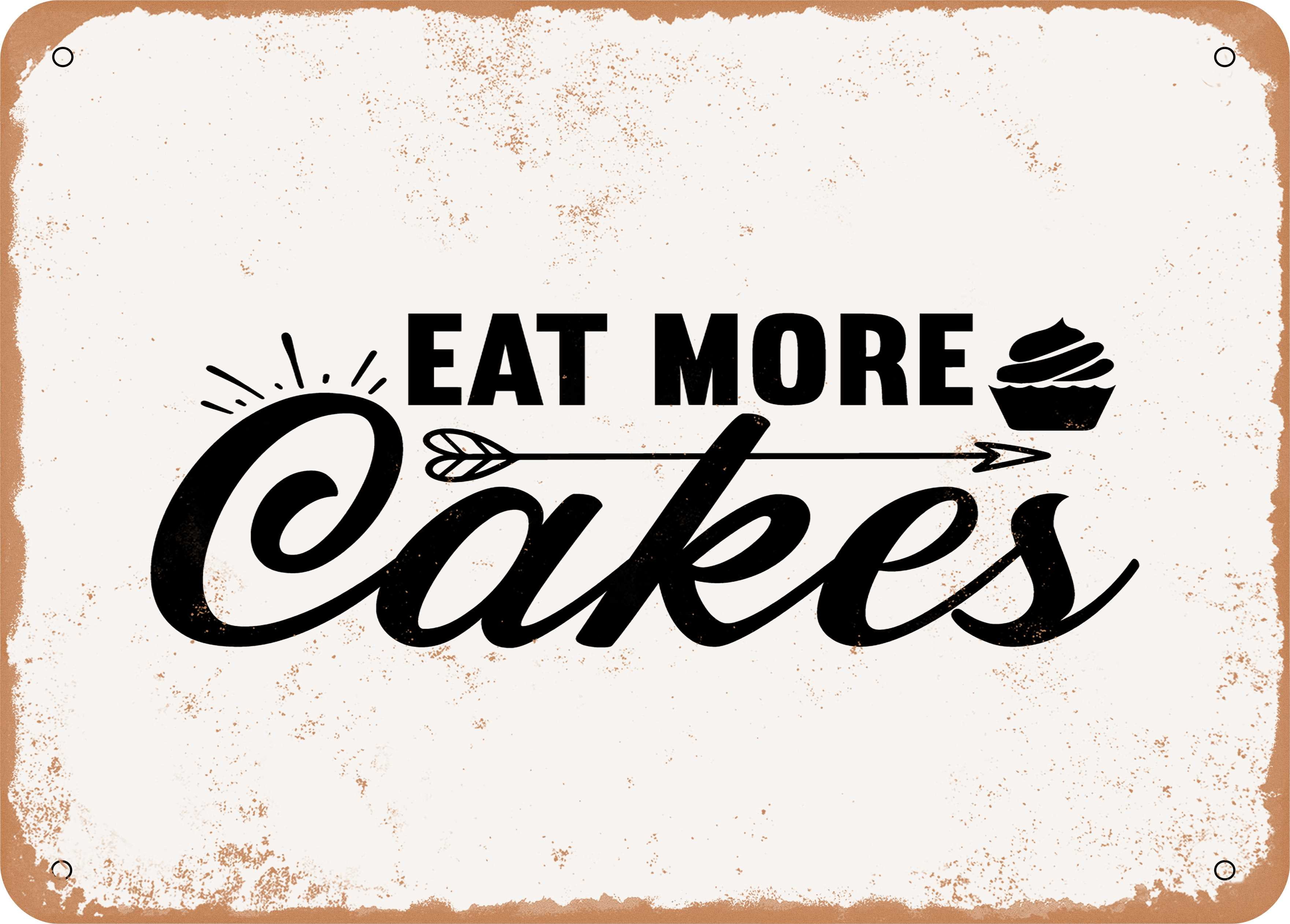10 x 14 METAL SIGN - Eat More Cakes - Vintage Rusty Look - Walmart.com