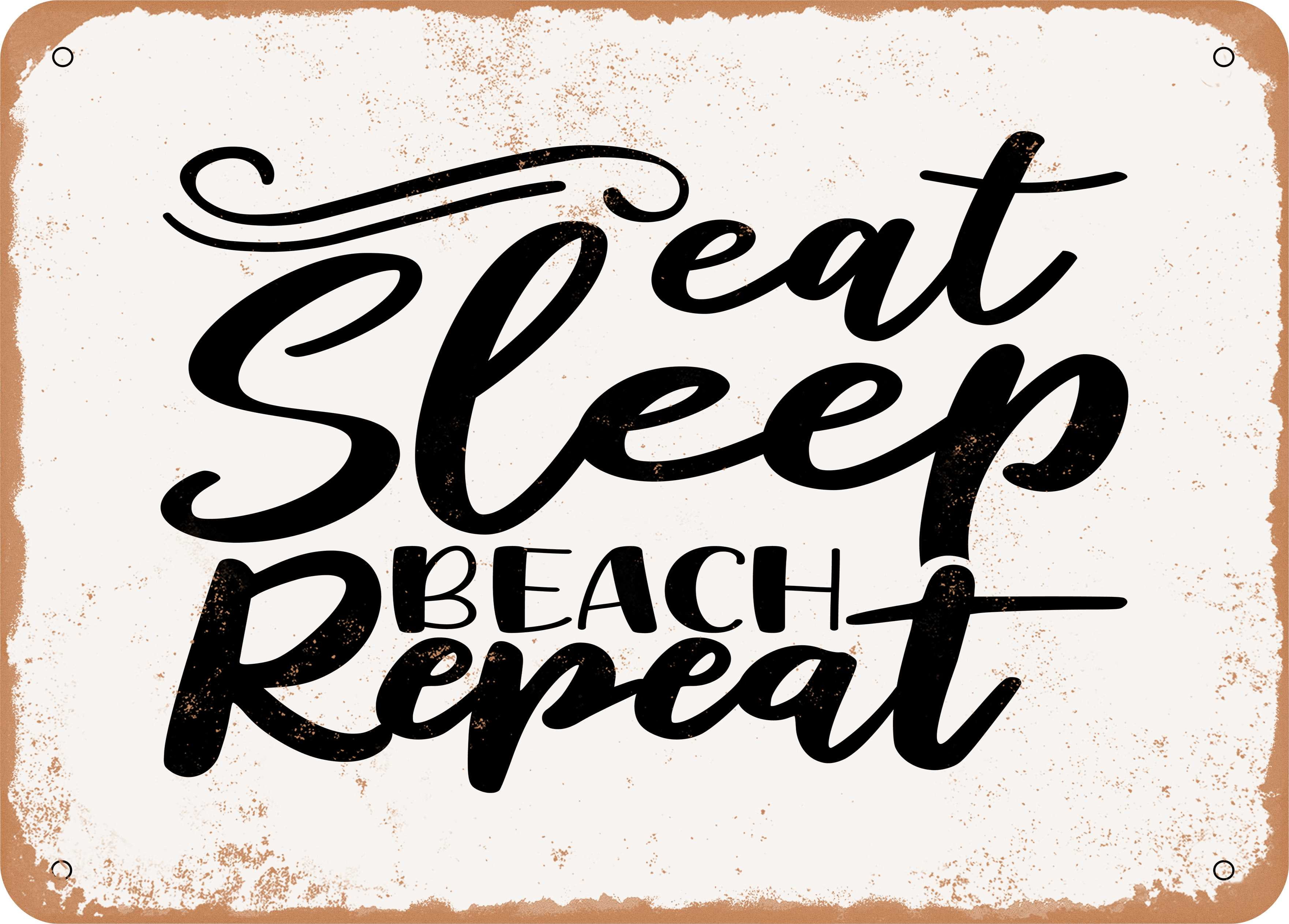 10 x 14 METAL SIGN - Eat Sleep Beach Repeat - 2 - Vintage Rusty Look ...