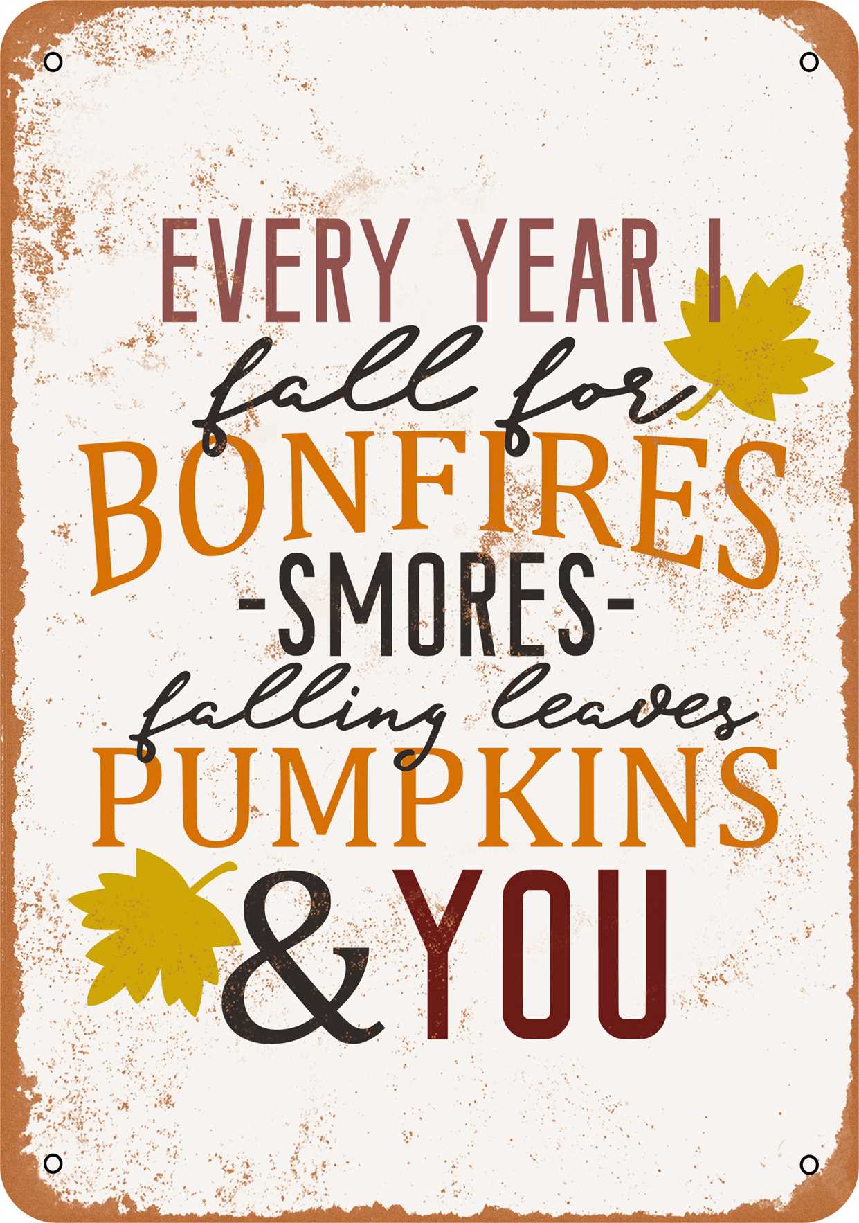10 x 14 METAL SIGN - Every Year I Fall For Bonfires, Smores and You ...