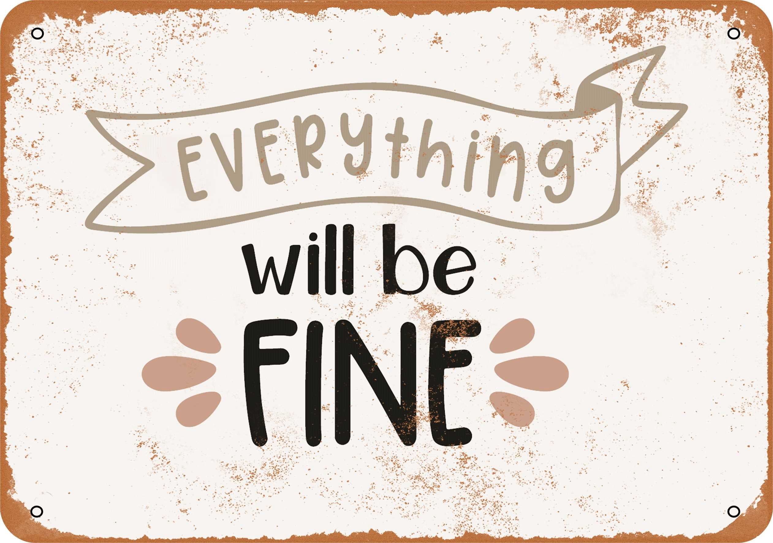 10 x 14 METAL SIGN - Everything Will Be Fine 2 - Vintage Rusty Look ...