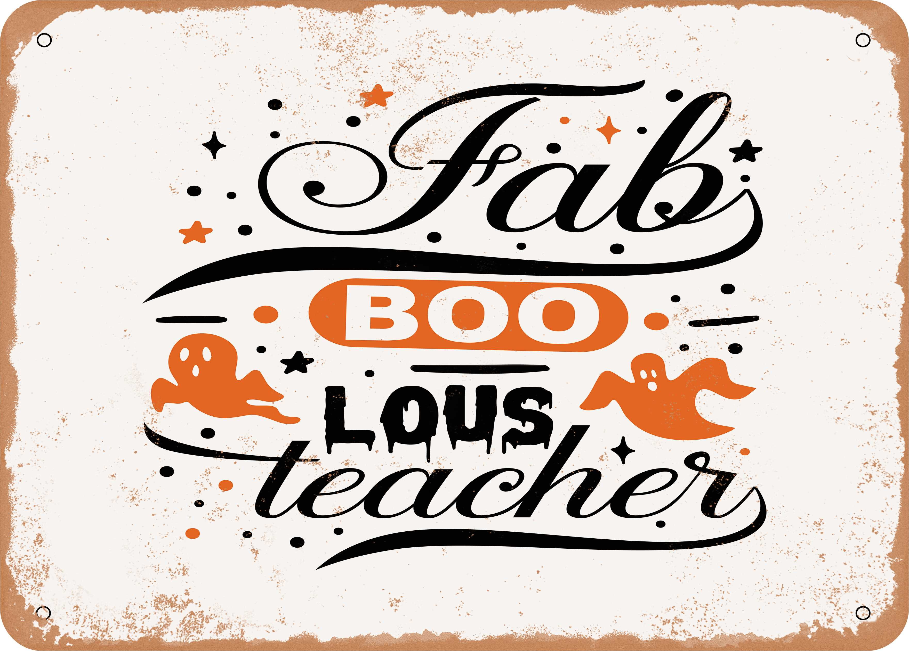 10 x 14 METAL SIGN - Fab Boo Lous Teacher - 3 - Vintage Rusty Look ...