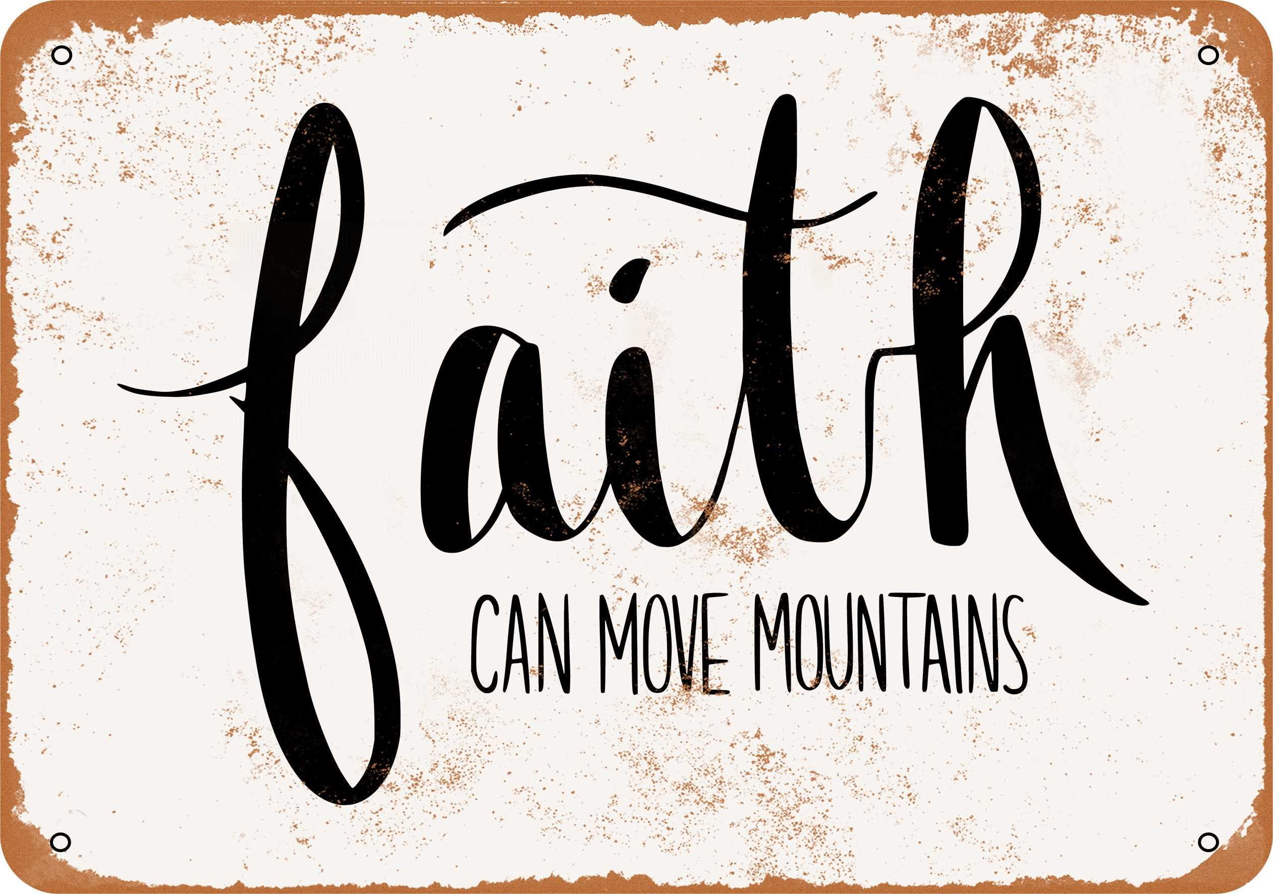 10 x 14 METAL SIGN - Faith Can Move Mountains 3 - Vintage Rusty Look ...