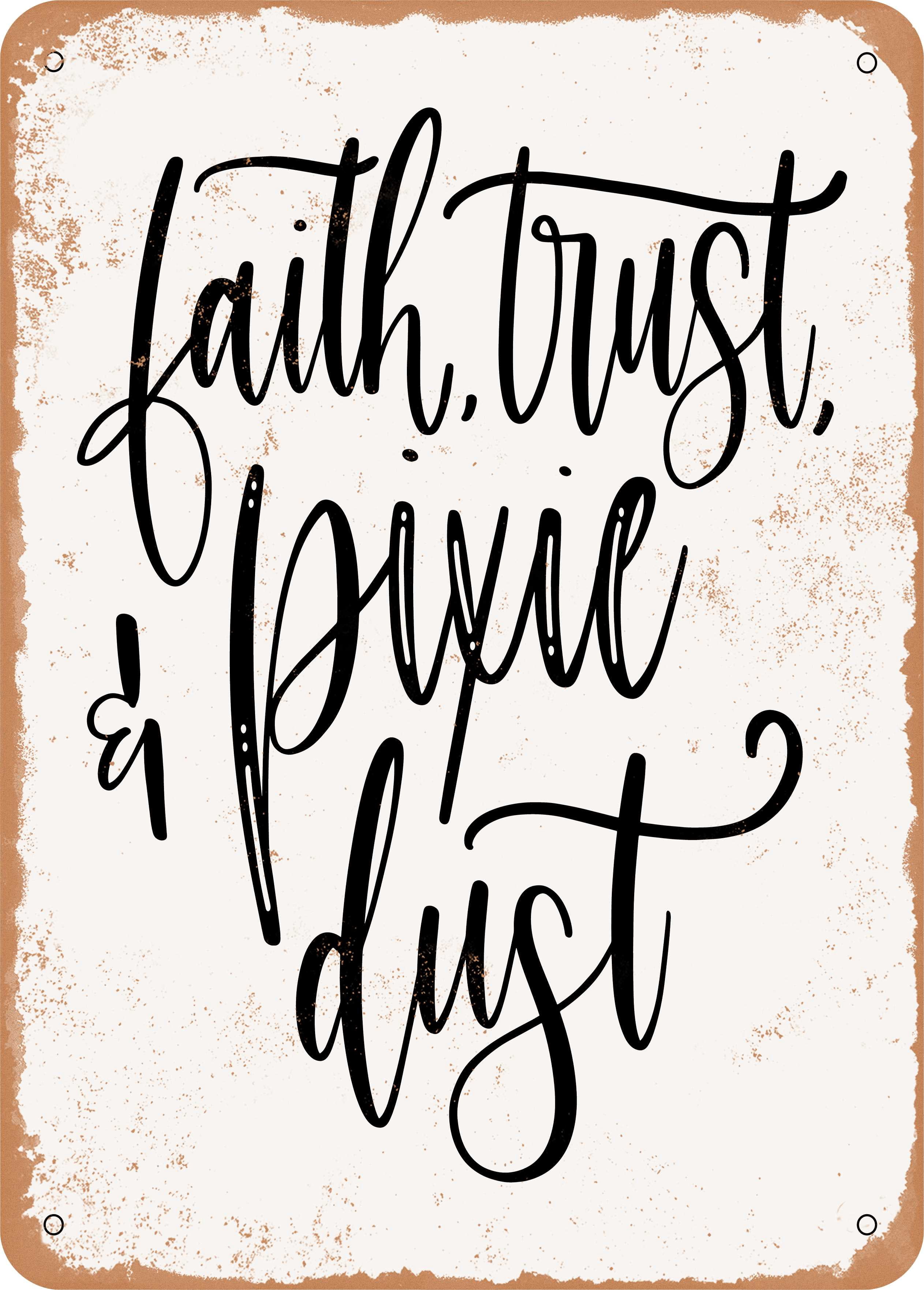 10 x 14 METAL SIGN - Faith Trust Pixie Dust - Vintage Rusty Look ...