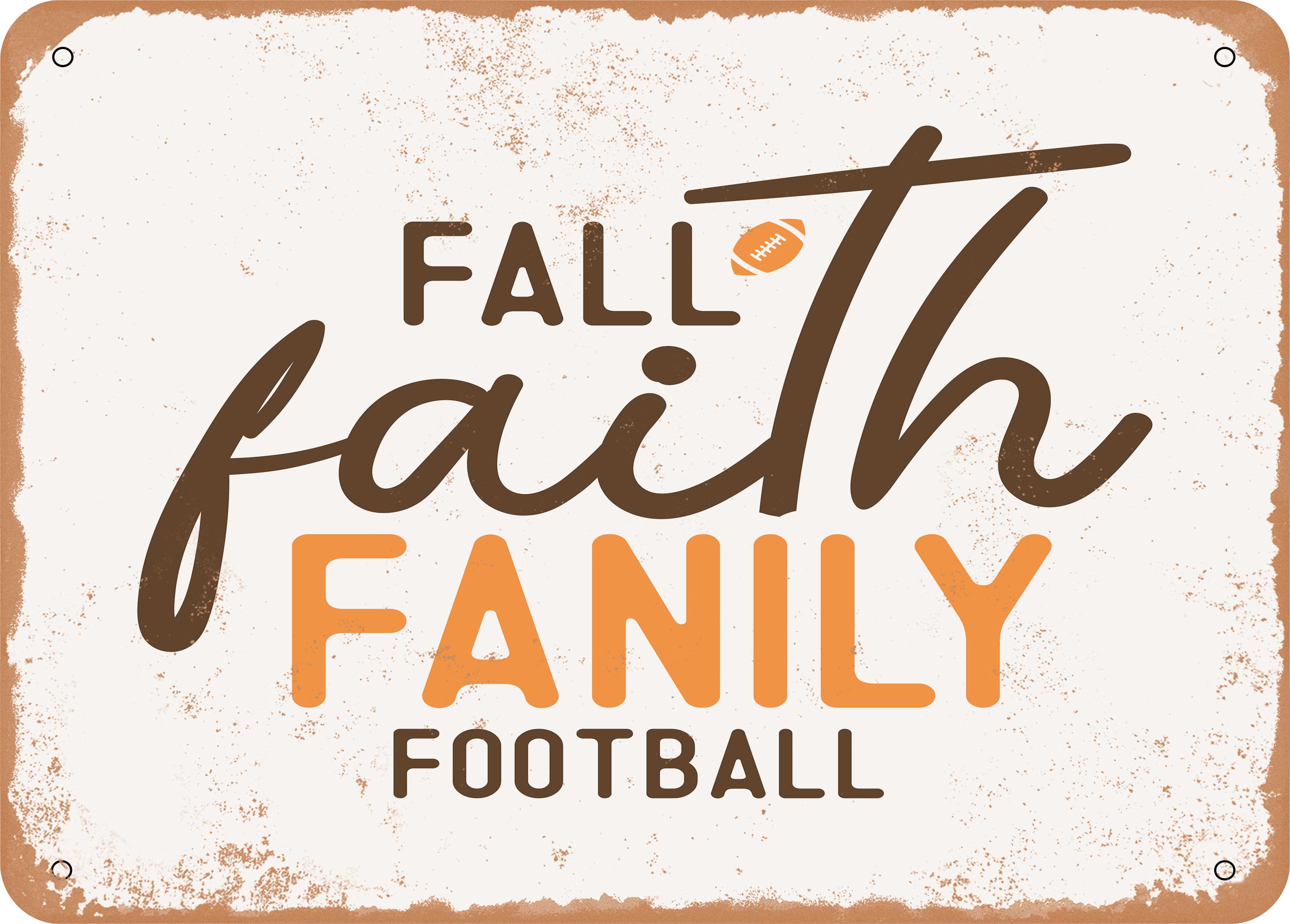 10 x 14 METAL SIGN - Fall Faith Family Football 2 - Vintage Rusty Look ...