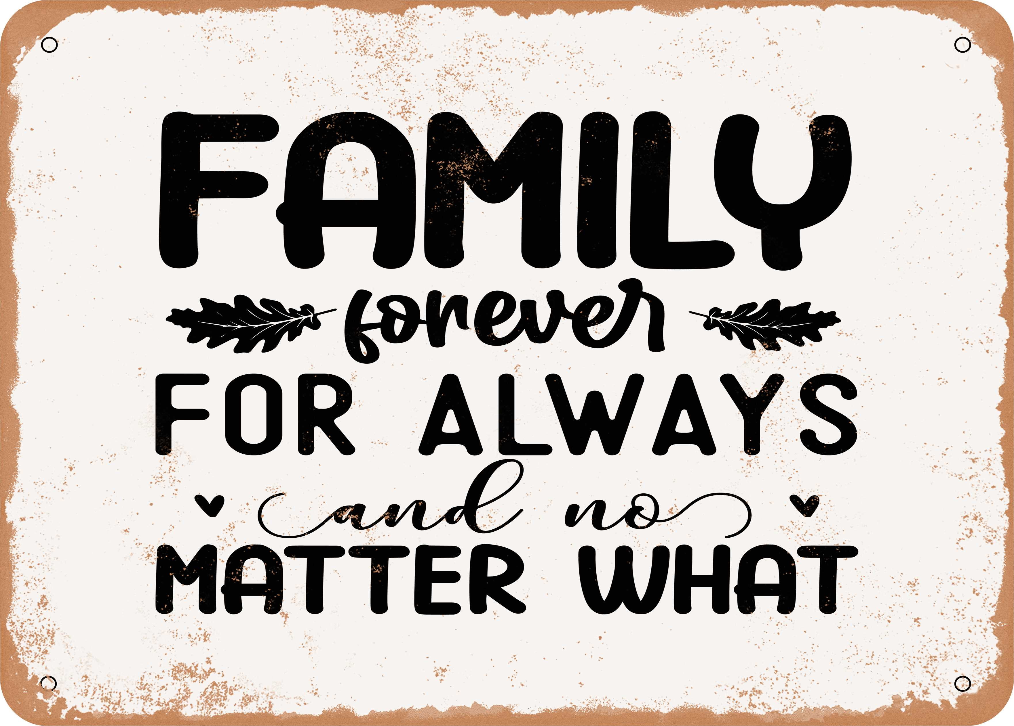 10 x 14 METAL SIGN - Family Forever For Always and No Matter What ...