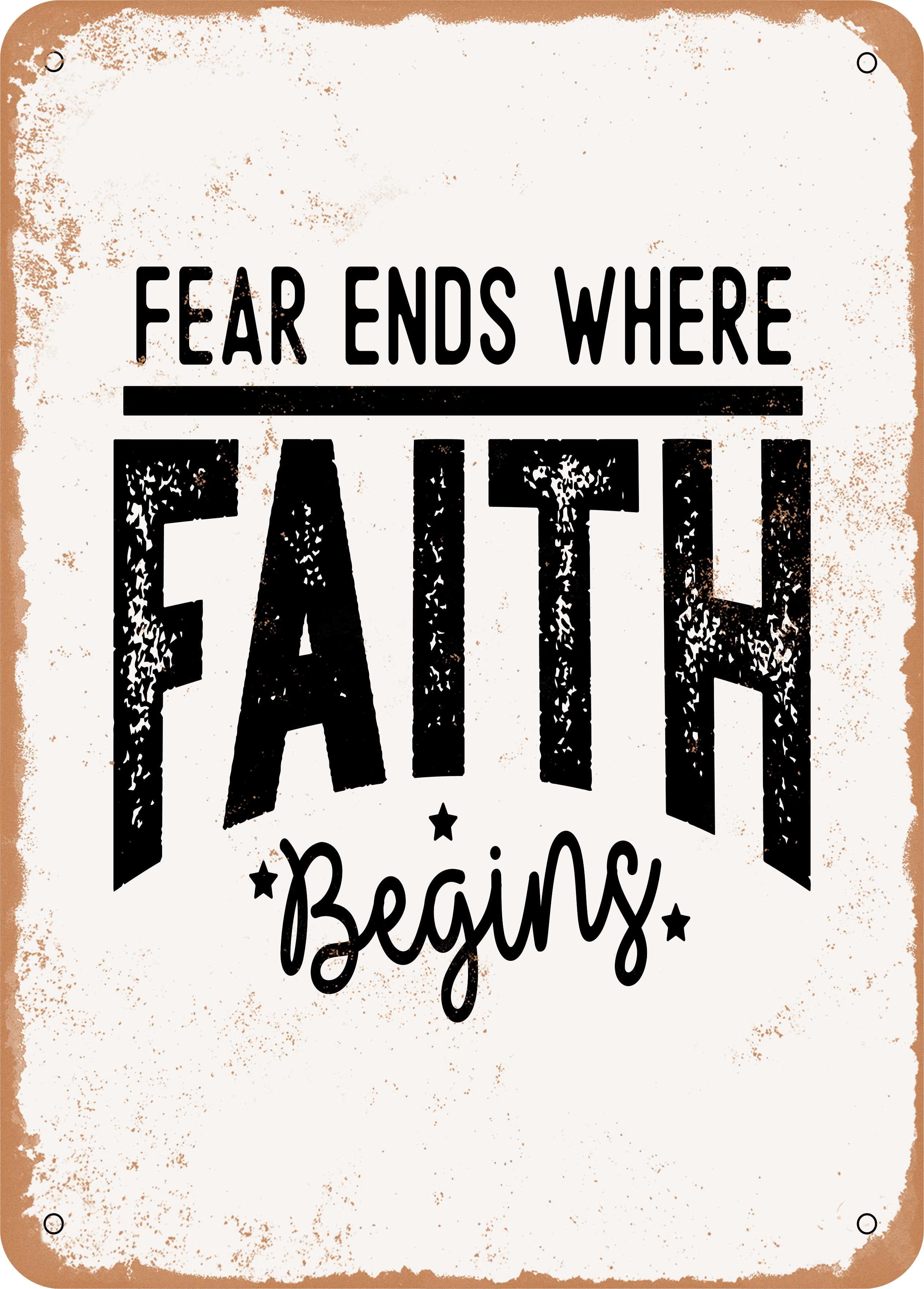10 x 14 METAL SIGN - Fear Ends Where Faith Begins - Vintage Look ...