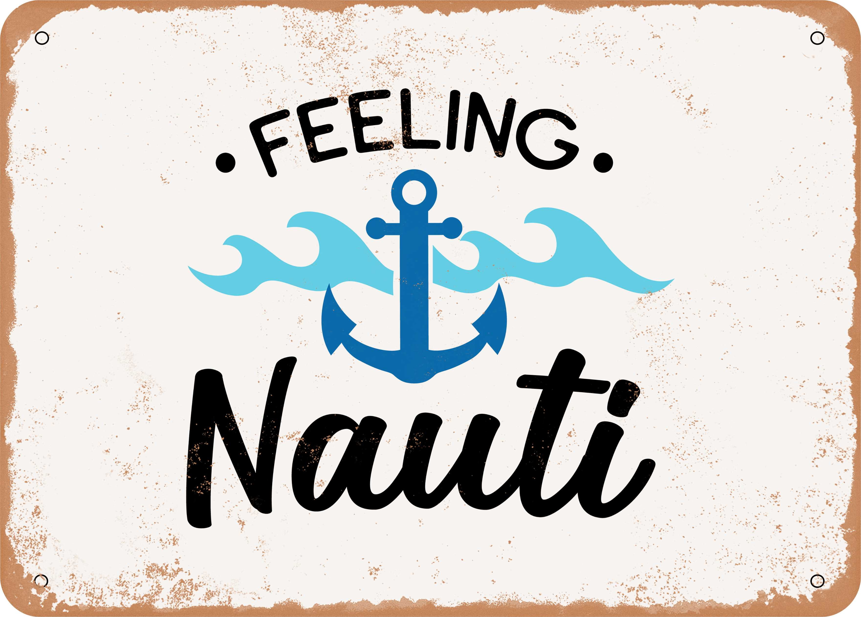10 x 14 METAL SIGN - Feeling Nauti - Vintage Rusty Look Sign - Walmart.com