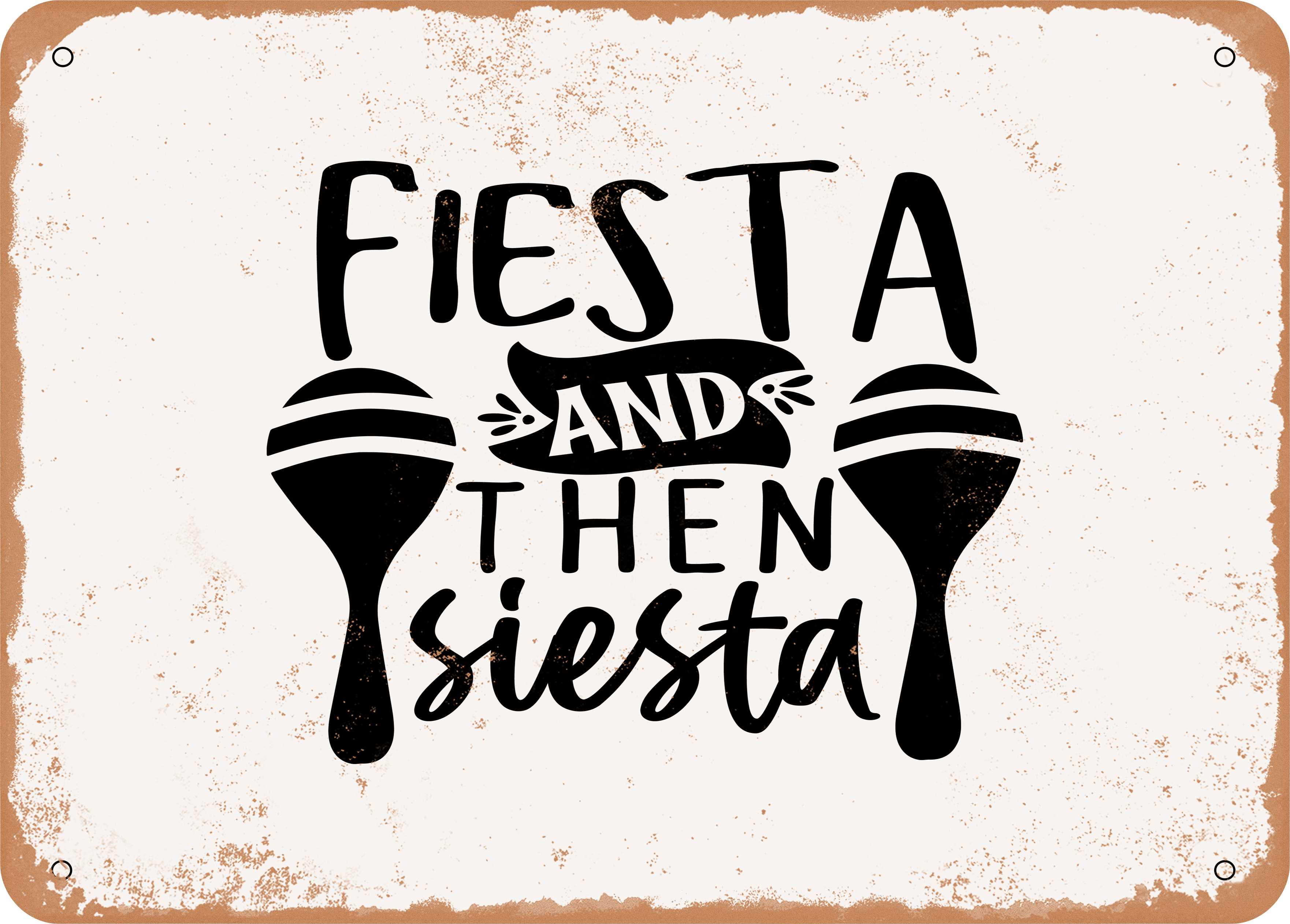 10 x 14 METAL SIGN - Fiesta and then Siesta - Vintage Rusty Look ...