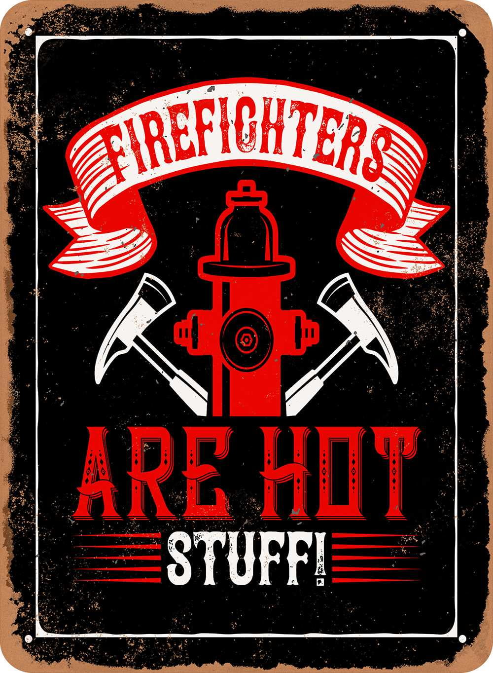 10 x 14 METAL SIGN - Firefighters Are Hot Stuff! - Vintage Rusty Look ...