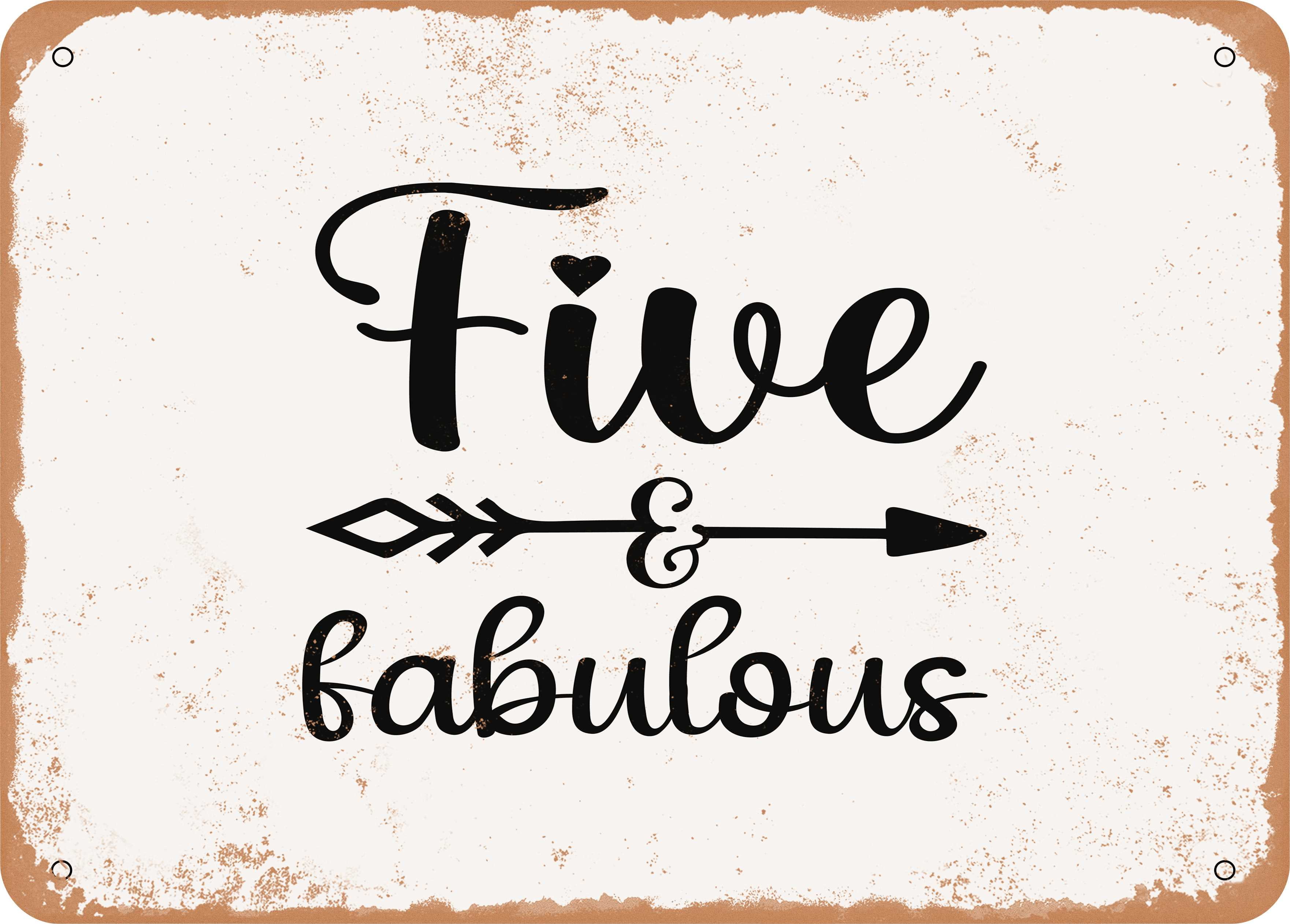 10 x 14 METAL SIGN - Five and Fabulous - 2 - Vintage Rusty Look ...