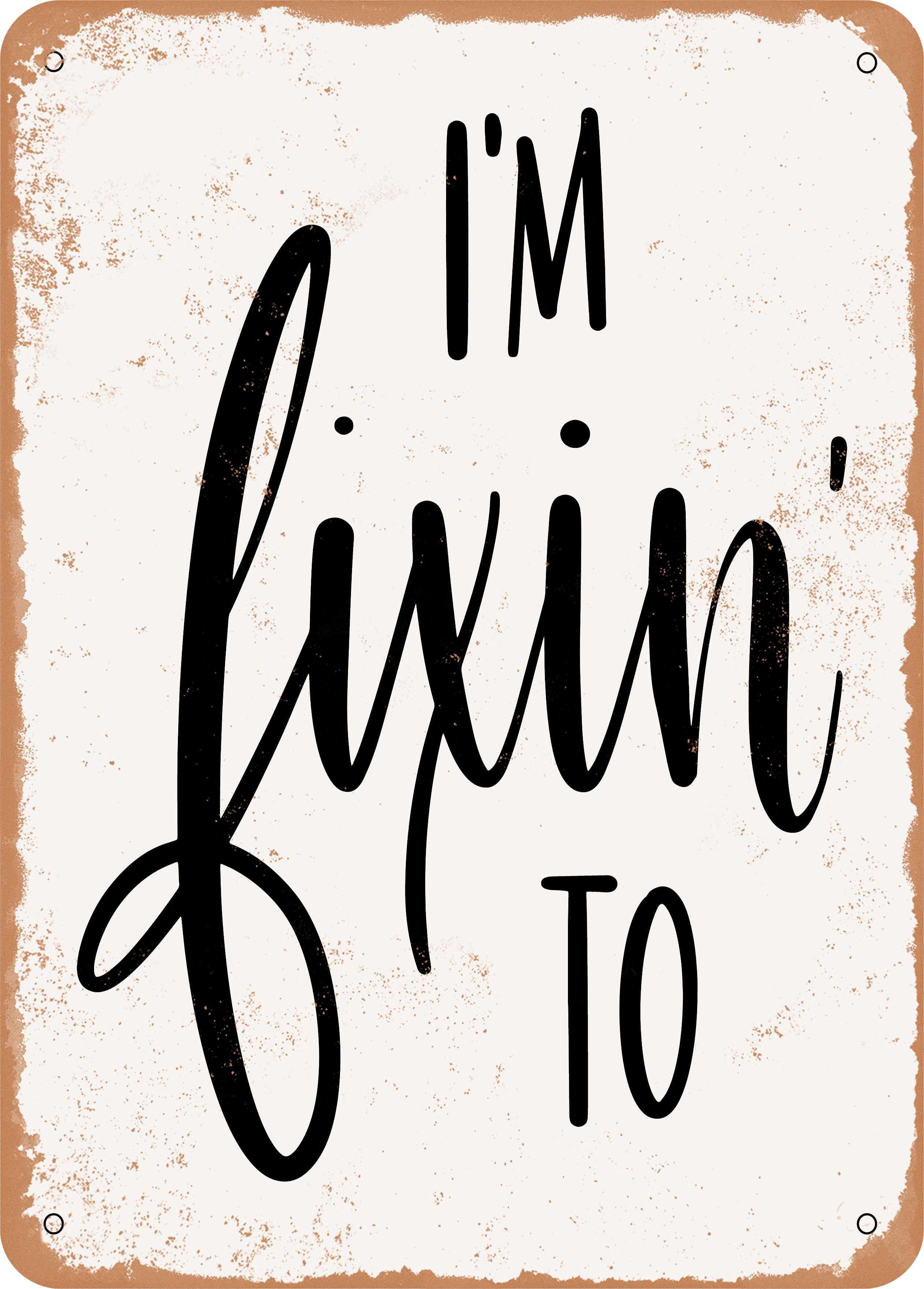 10 x 14 METAL SIGN - Fixin to - Vintage Rusty Look - Walmart.com