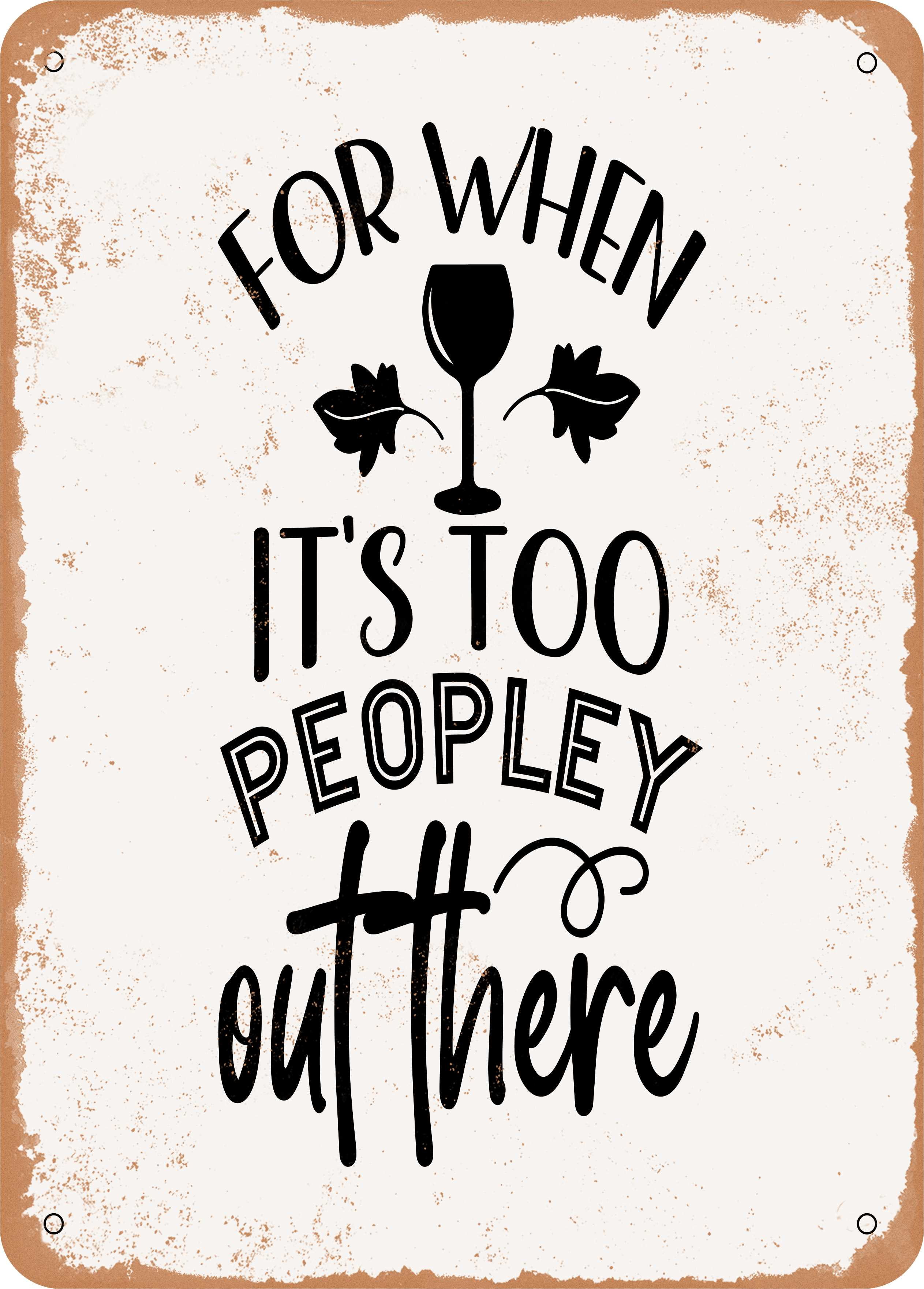 10 x 14 METAL SIGN - For When Its too Peopley Out there - Vintage Rusty ...