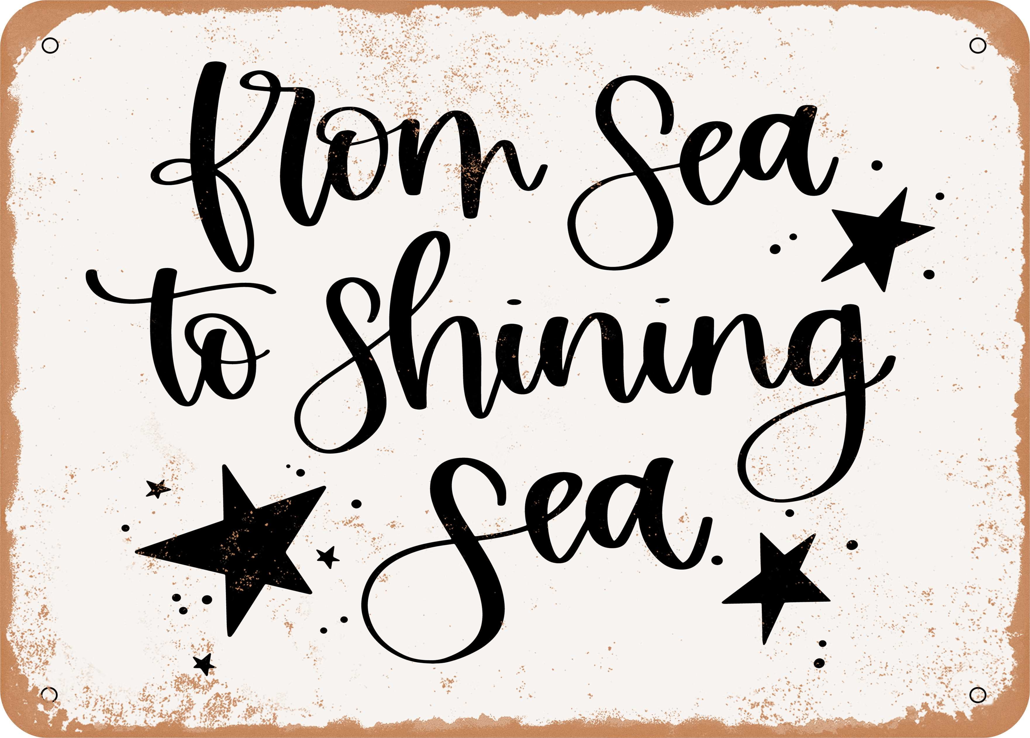 10 x 14 METAL SIGN - From Sea to Shining Sea - Vintage Rusty Look ...