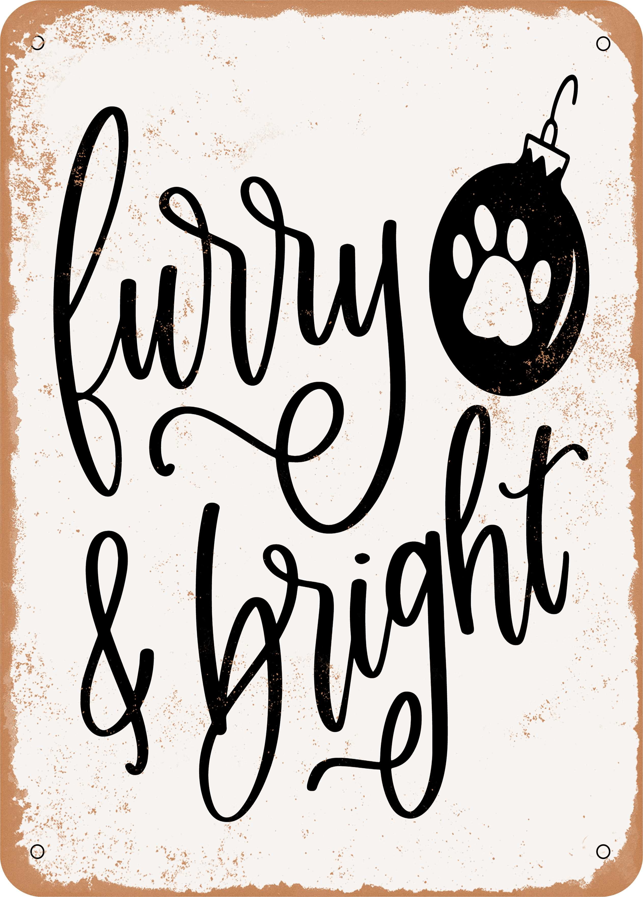 10 x 14 METAL SIGN - Furry and Bright - 2 - Vintage Rusty Look ...