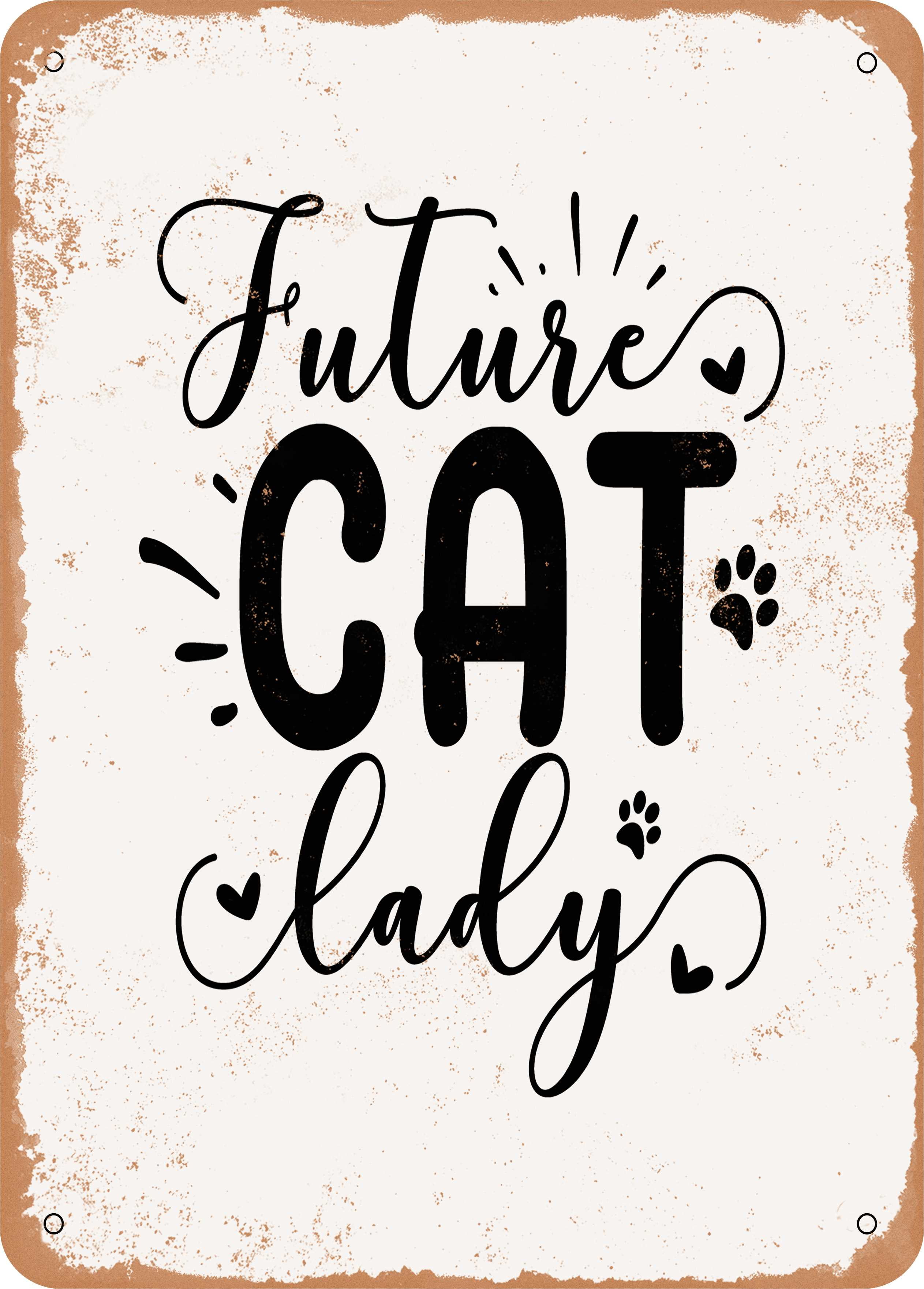 10 x 14 METAL SIGN - Future Cat Lady - Vintage Rusty Look - Walmart.com