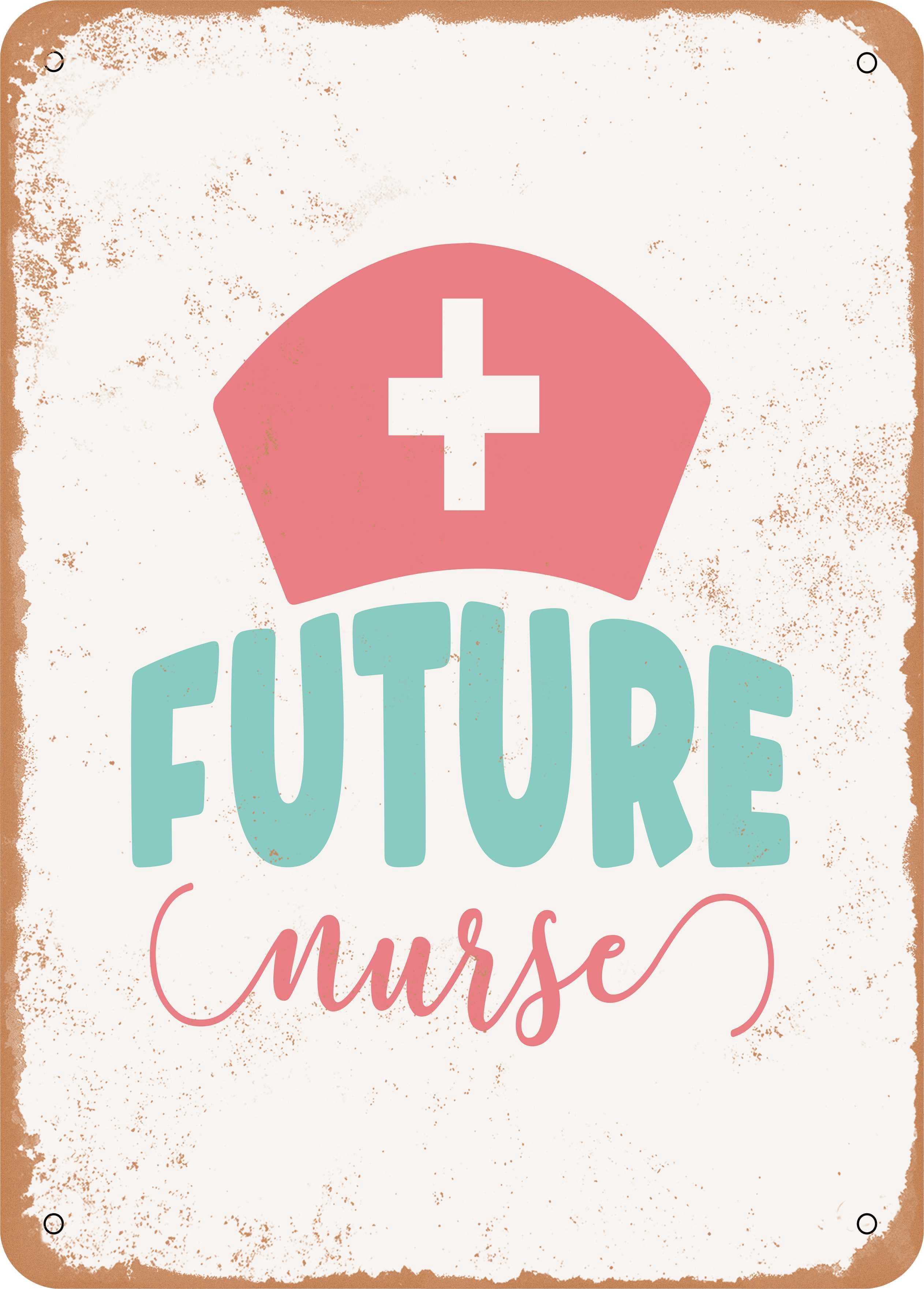 10 x 14 METAL SIGN - Future Nurse - 4 - Vintage Rusty Look - Walmart.com