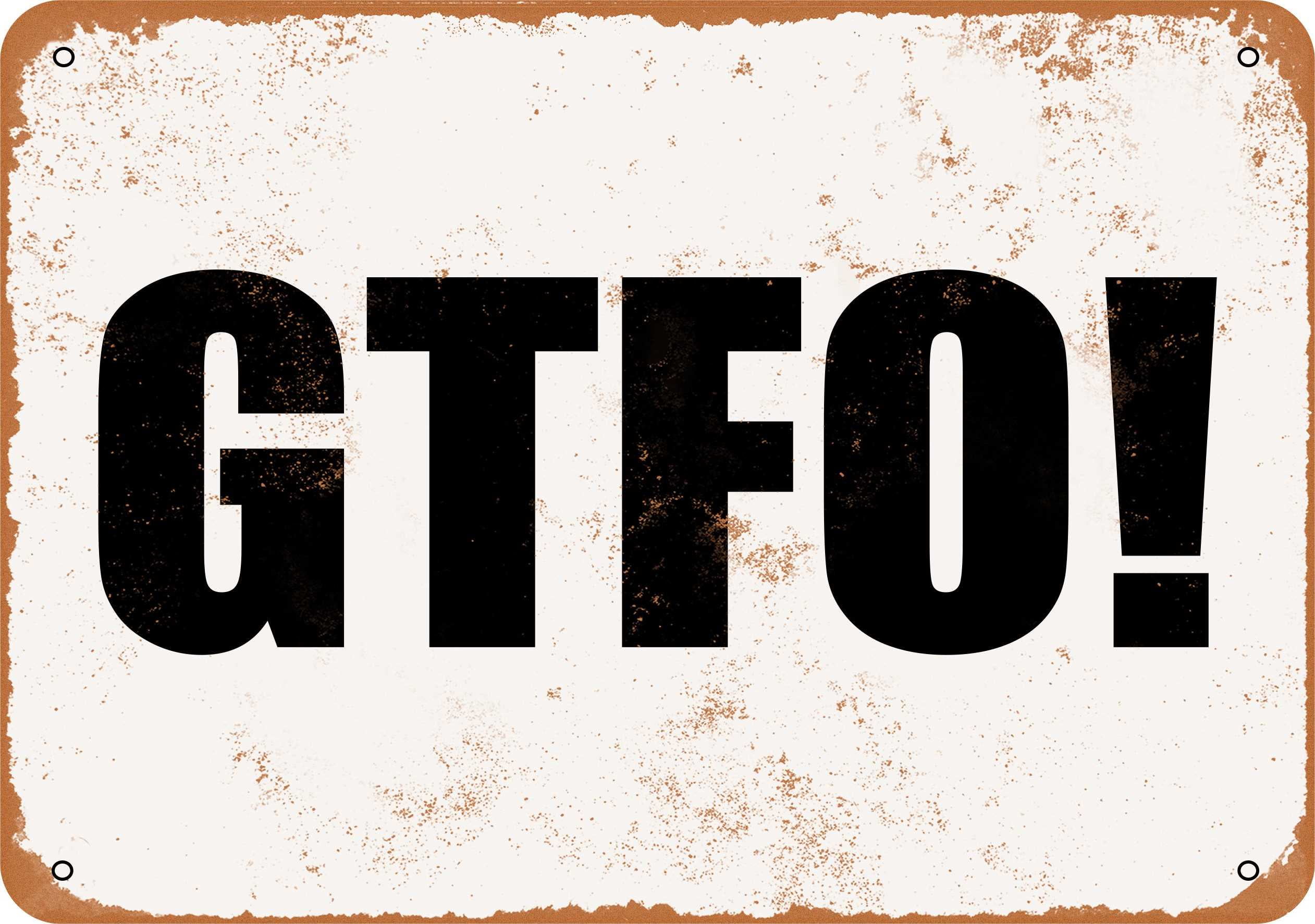 10 x 14 METAL SIGN - GTFO - Vintage Rusty Look - Walmart.com