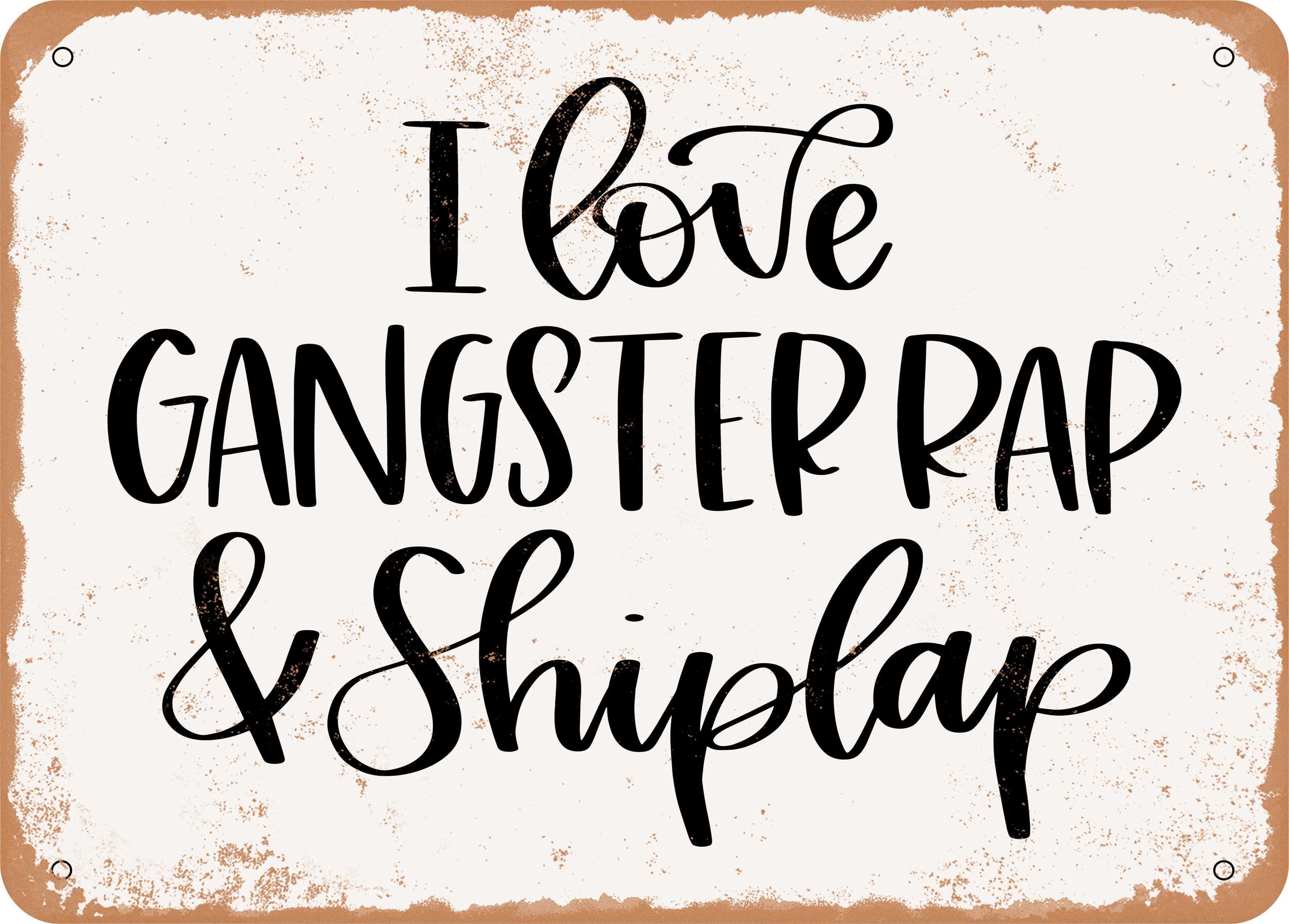 10 x 14 METAL SIGN - Gangster Rap and Shiplap - Vintage Rusty Look Sign ...