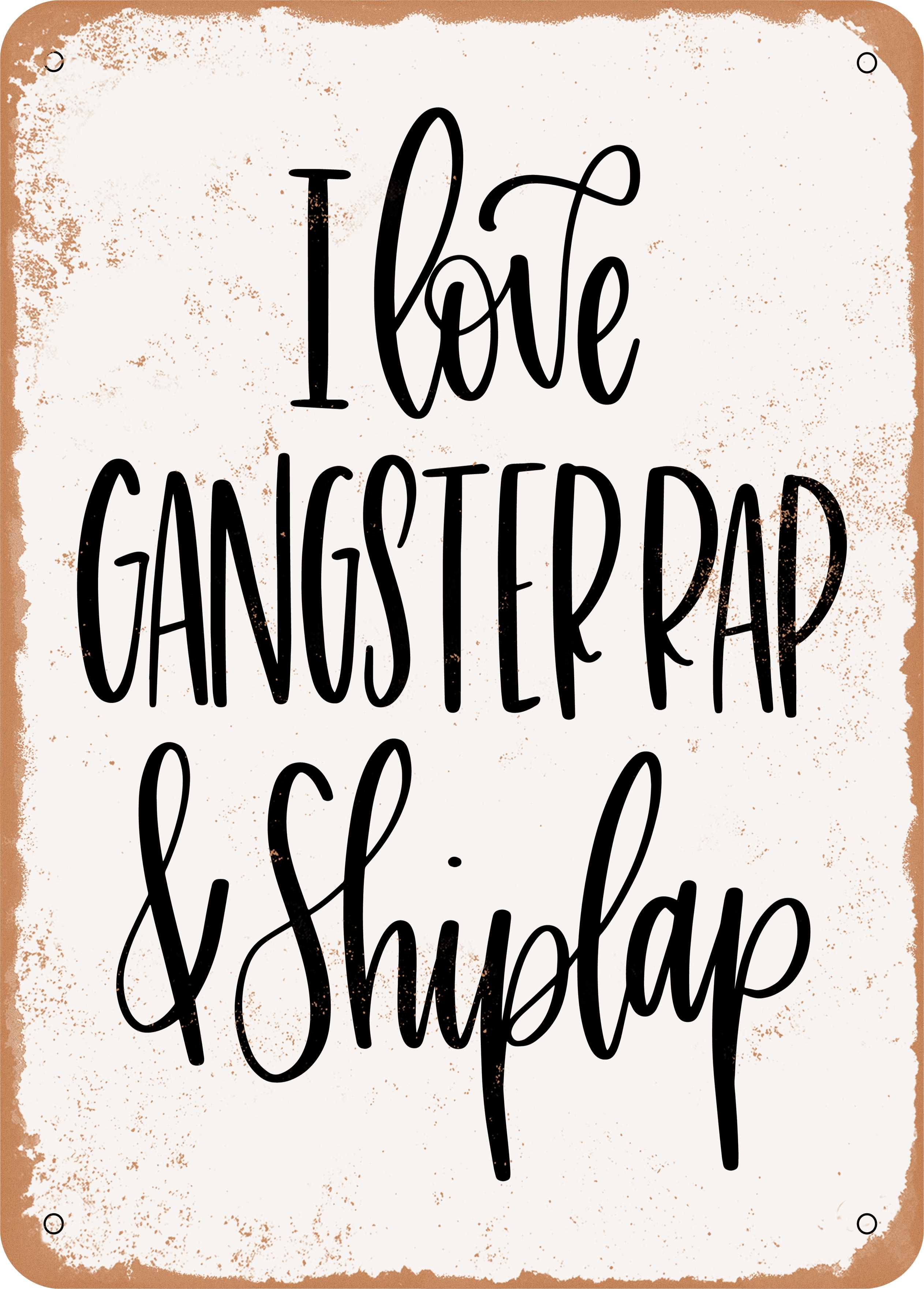 10 x 14 METAL SIGN - Gangster Rap and Shiplap - Vintage Rusty Look ...