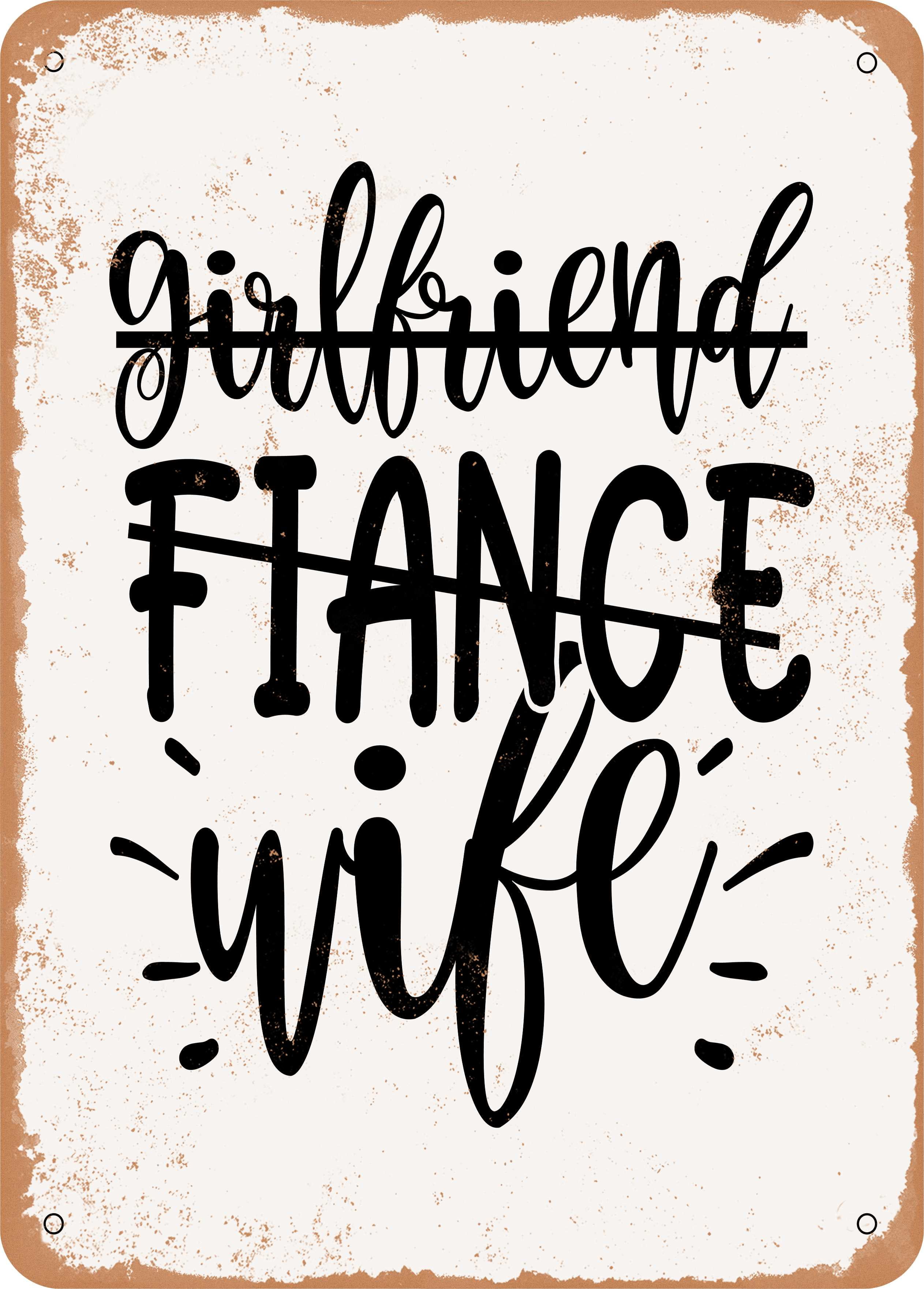 10 x 14 METAL SIGN - Girlfriend Fiance Wife - 6 - Vintage Rusty Look ...