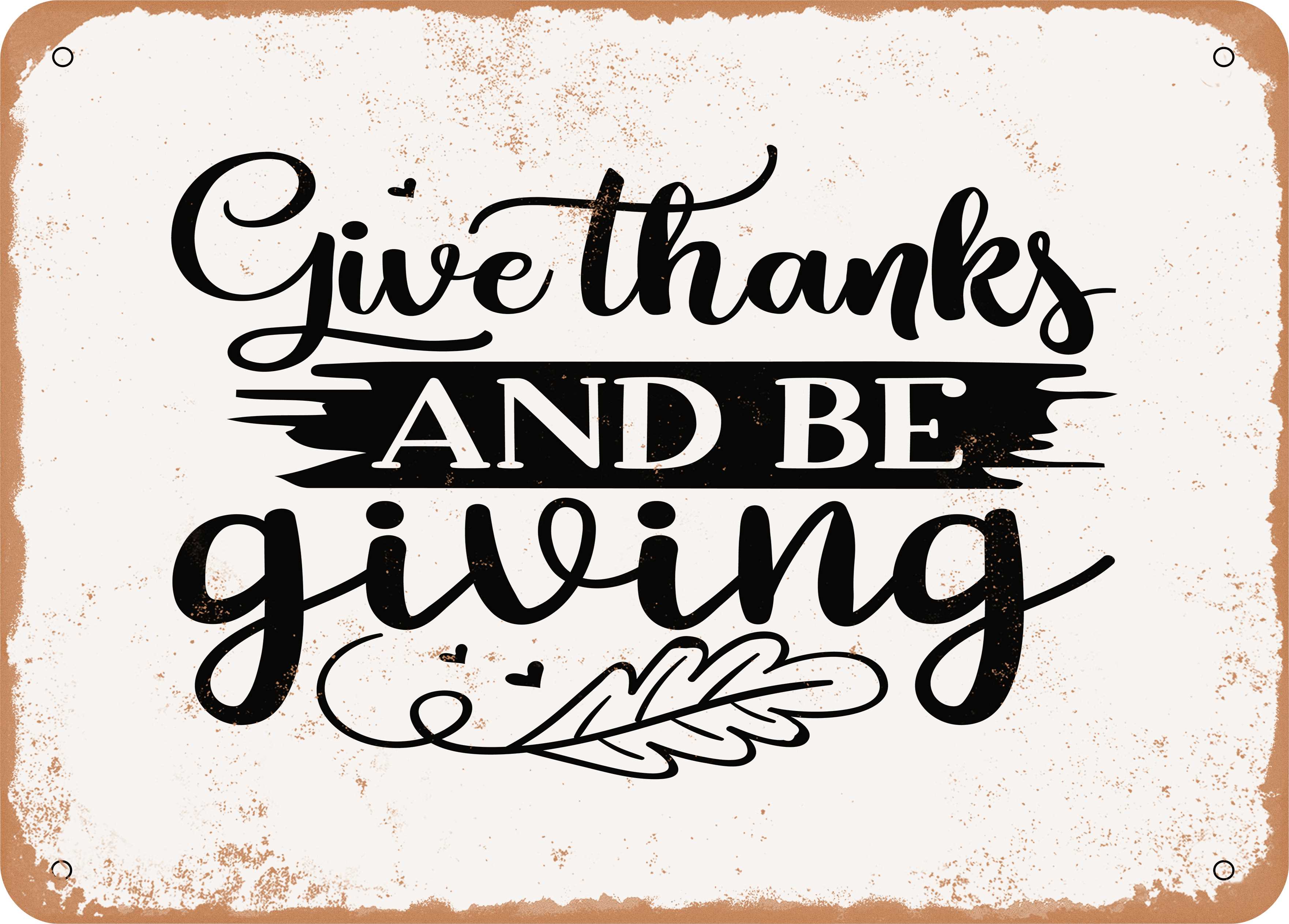 10 x 14 METAL SIGN - Give Thanks and Be Giving - Vintage Rusty Look ...