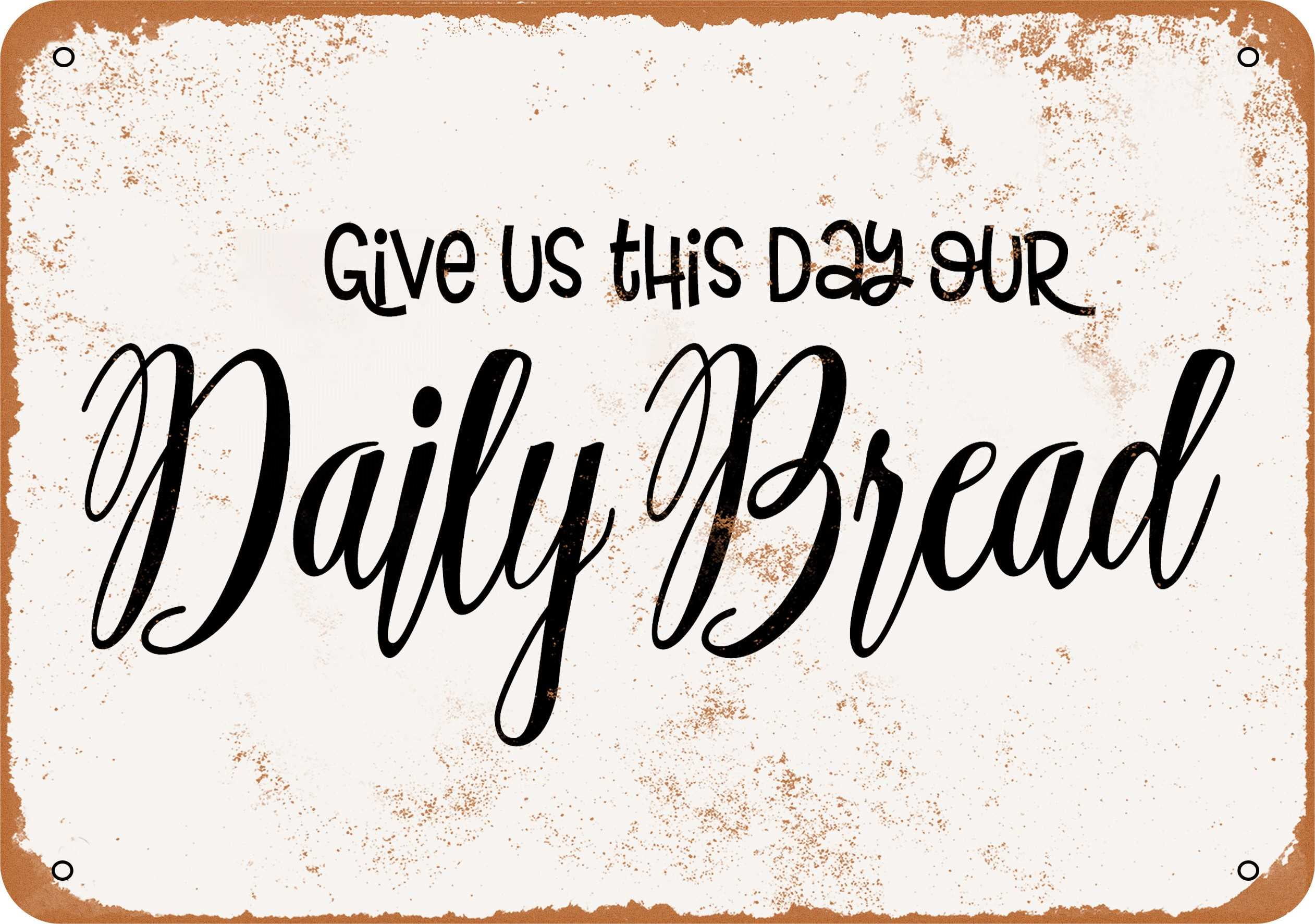 10 x 14 METAL SIGN - Give Us This Day Our Daily Bread - Vintage Rusty ...