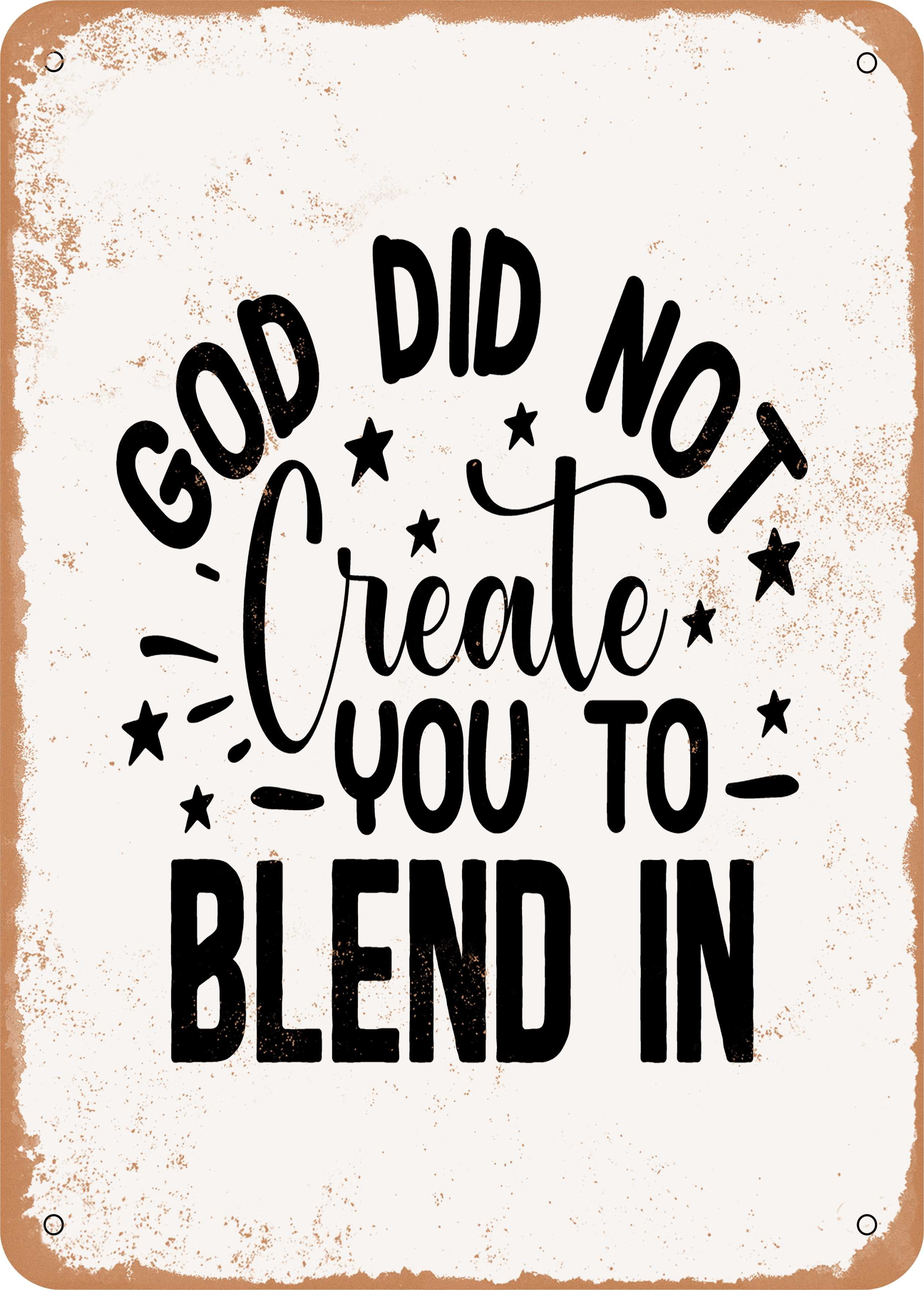 10 x 14 METAL SIGN - God Did Not Create You to Blend In - 3 - Vintage ...