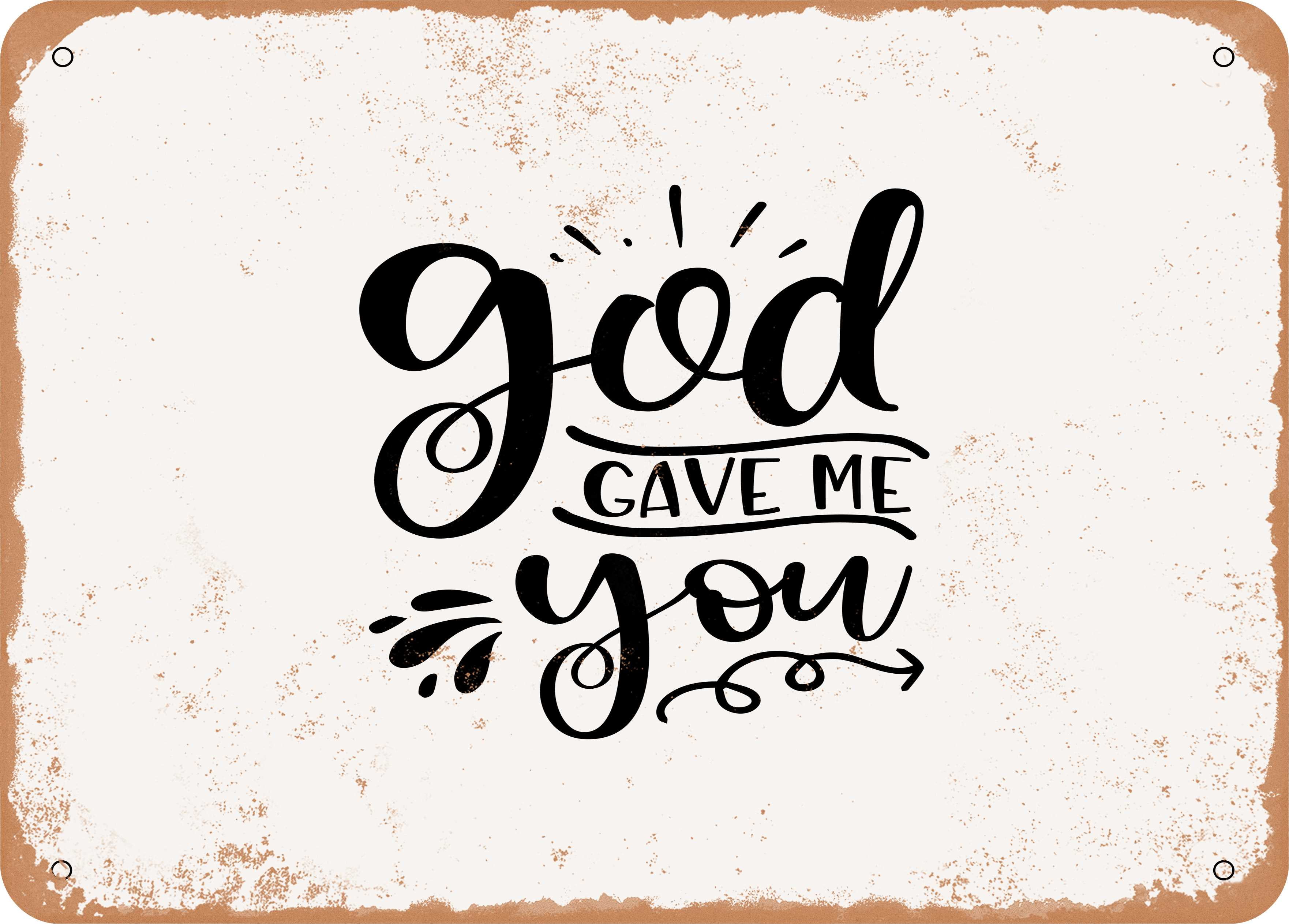 10 x 14 METAL SIGN - God Gave Me You - 3 - Vintage Rusty Look - Walmart.com