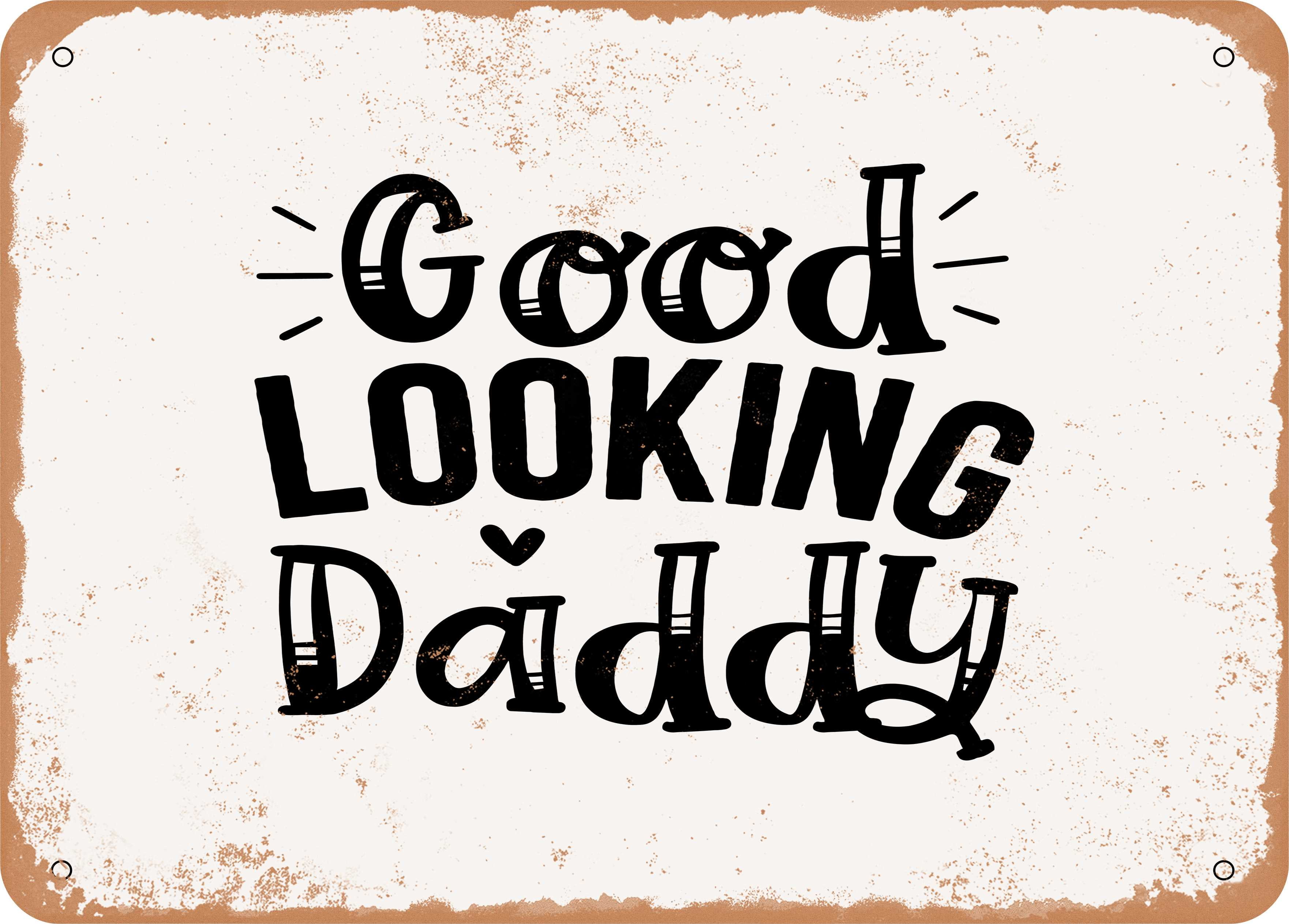 10 x 14 METAL SIGN - Good Looking Daddy - Vintage Rusty Look - Walmart.com