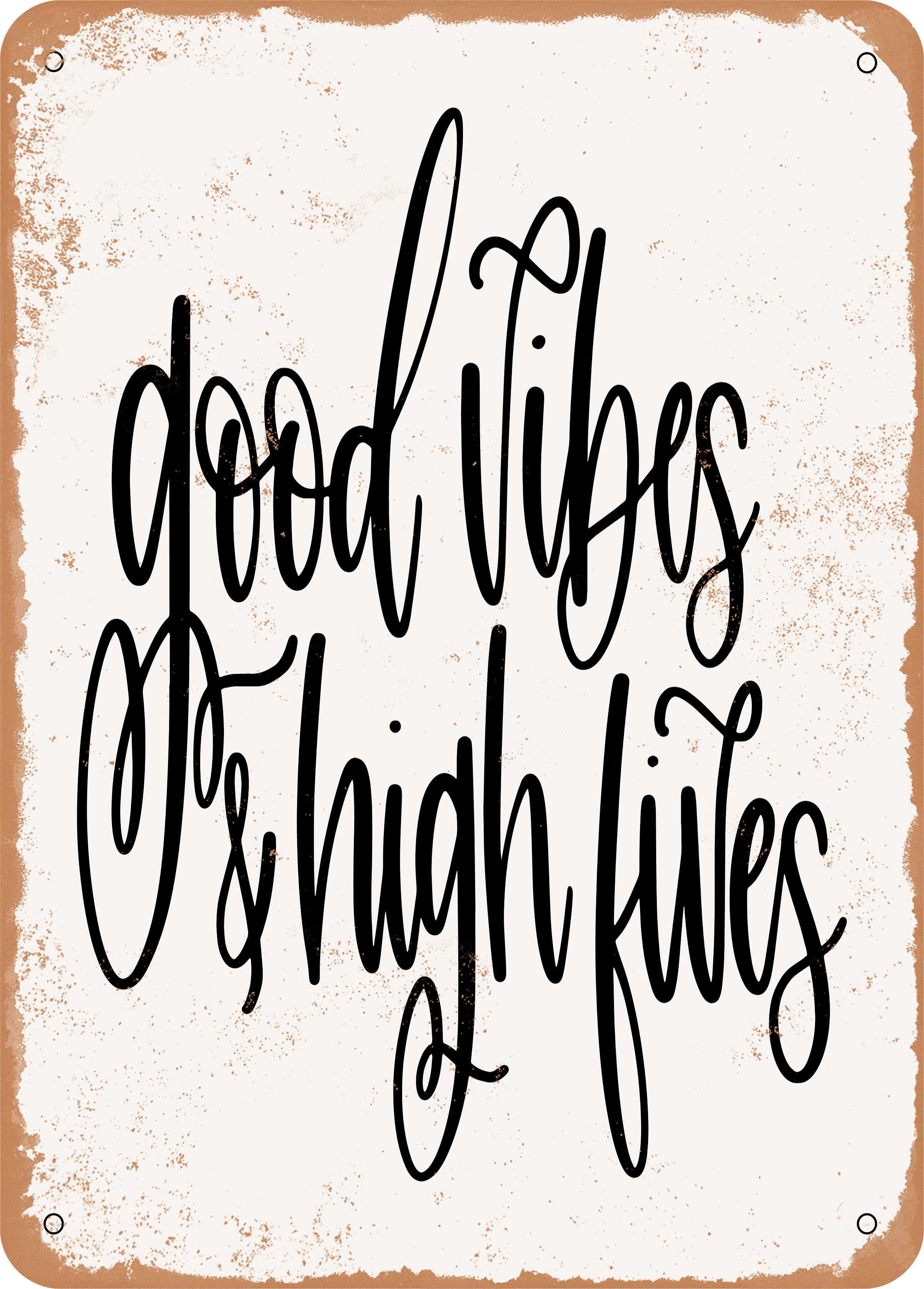 10 x 14 METAL SIGN - Good Vibes High Fives - Vintage Rusty Look ...