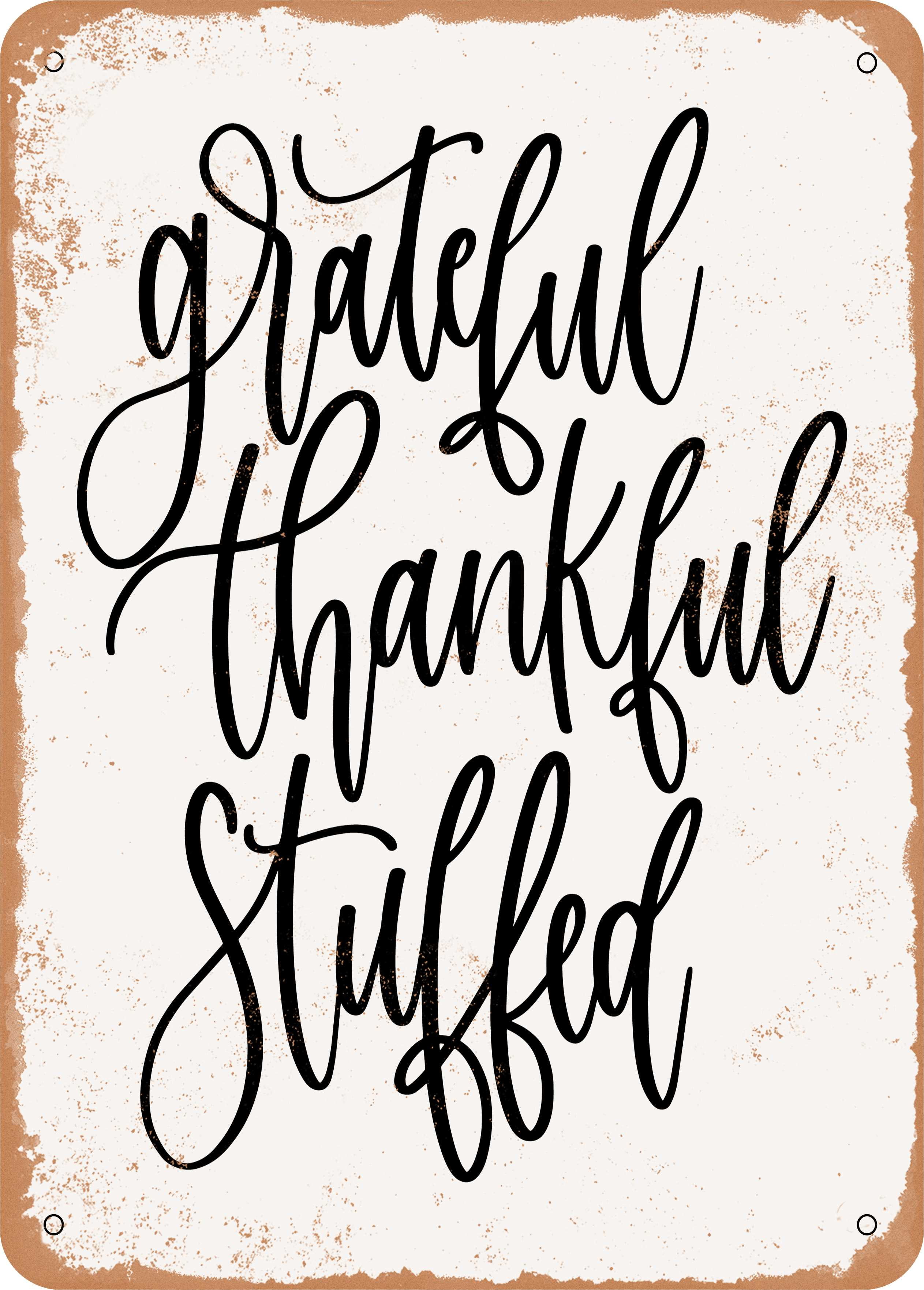 10 x 14 METAL SIGN - Grateful Thankful Stuffed - Vintage Rusty Look ...