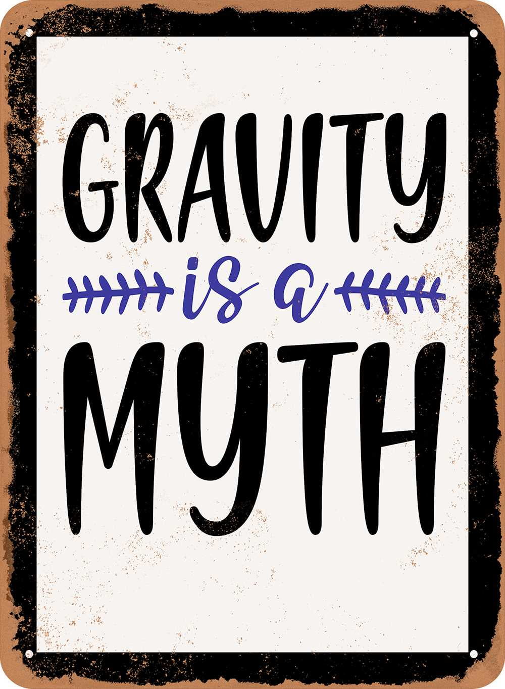 10 x 14 METAL SIGN - Gravity is a Myth - (Climbing) Vintage Look ...