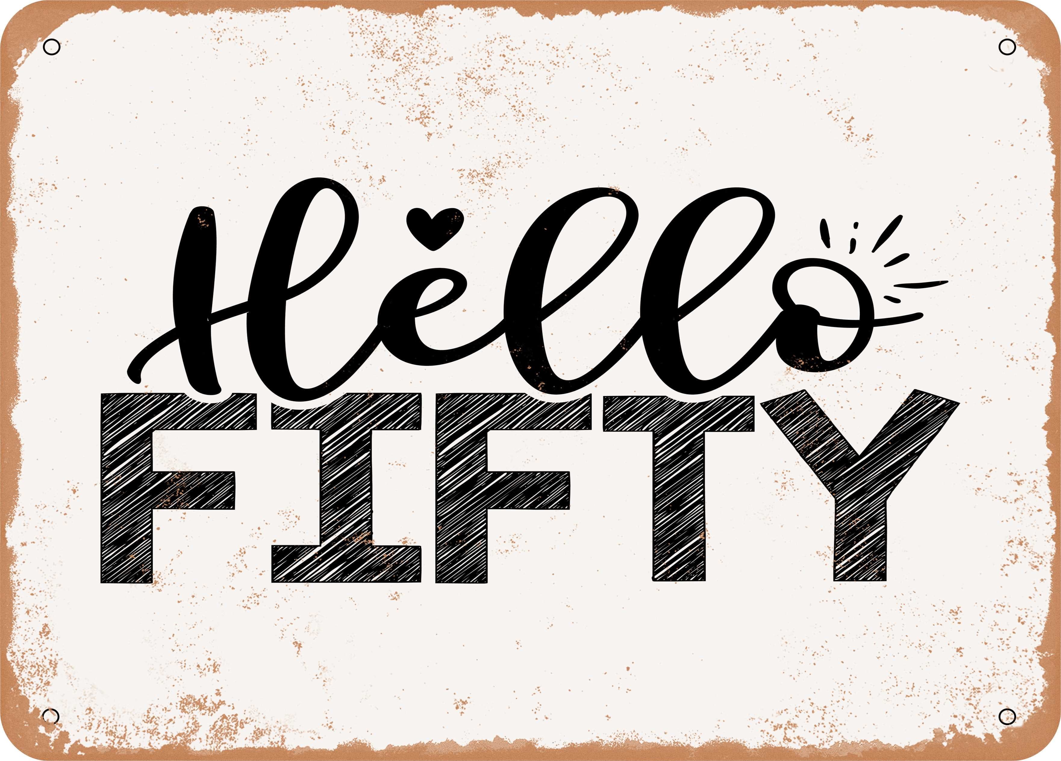 10 x 14 METAL SIGN - Hello Fifty - 2 - Vintage Rusty Look - Walmart.com